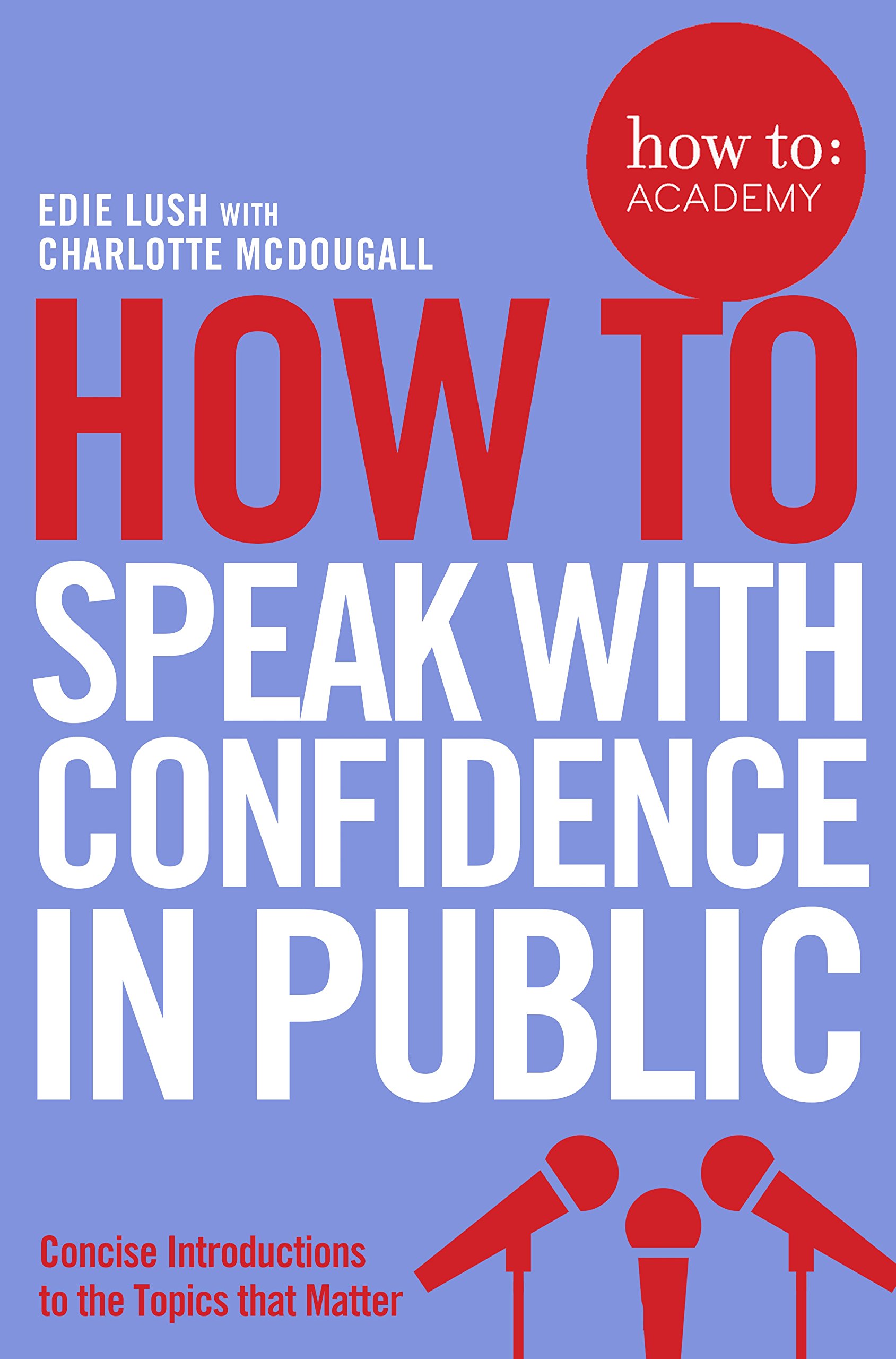 How To Speak With Confidence In Public How To Academy 1 Amazon Co