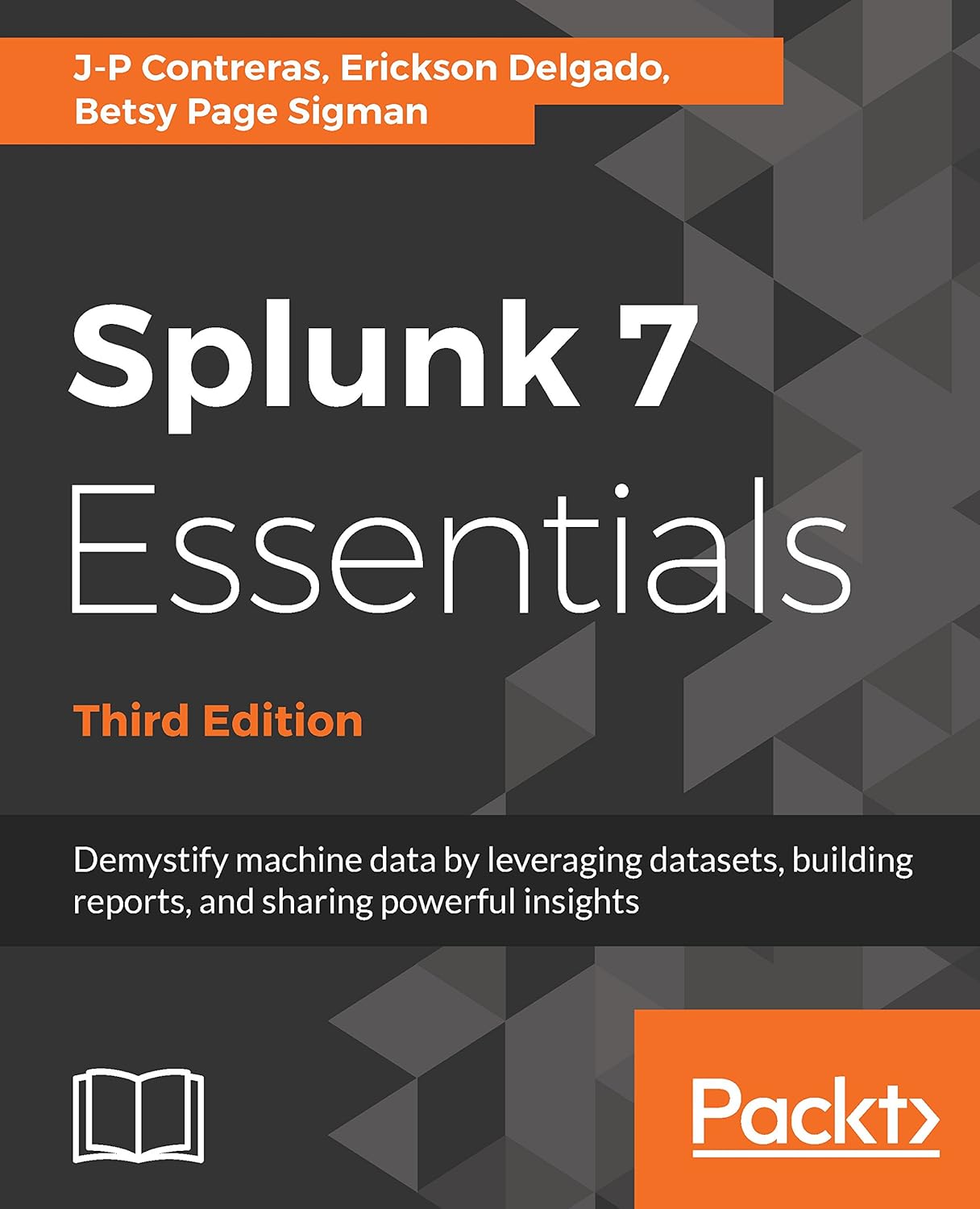 Splunk 7 Essentials, Third Edition: Demystify machine data by ...