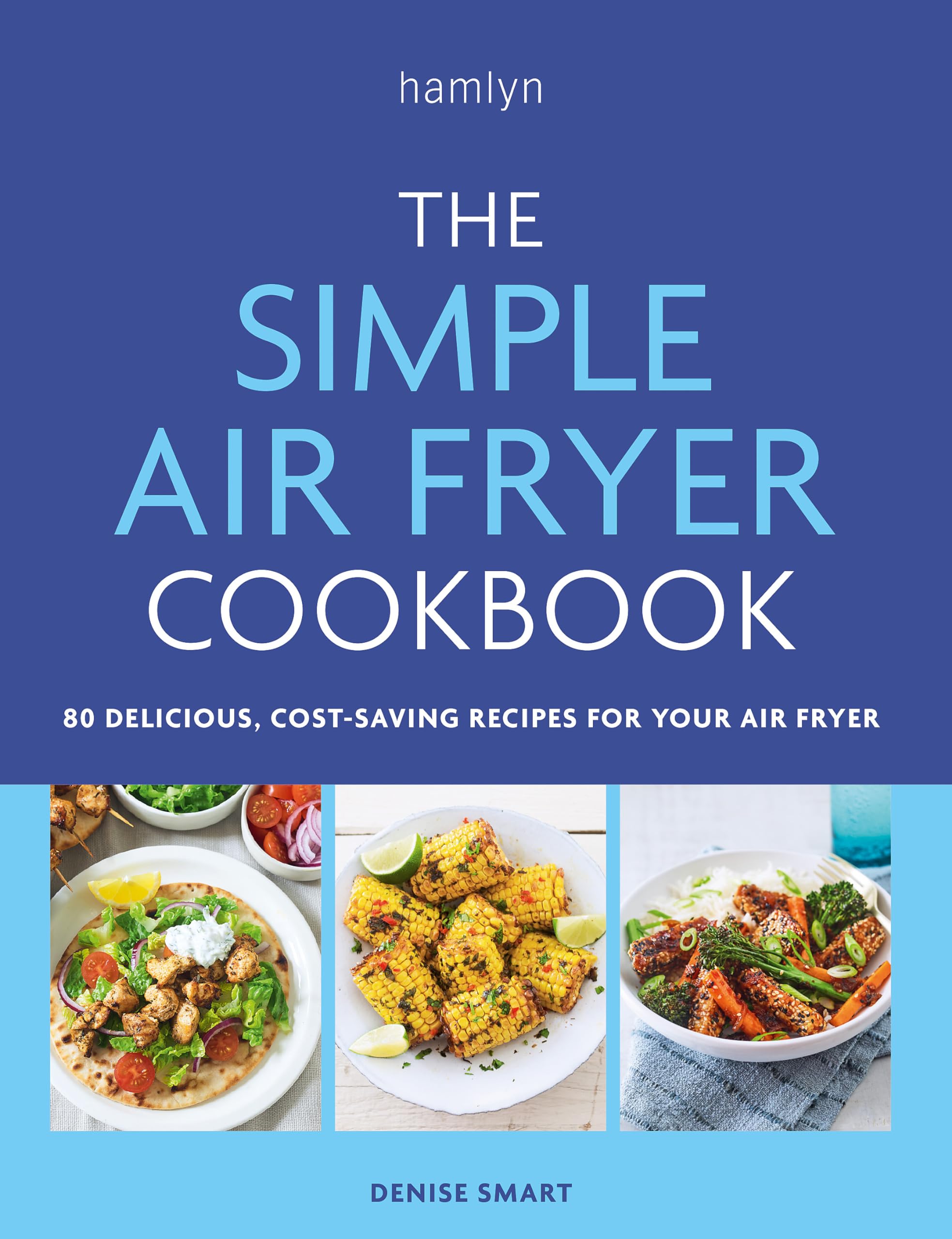 The Simple Air Fryer Cookbook: 80 delicious, cost-saving recipes for ...