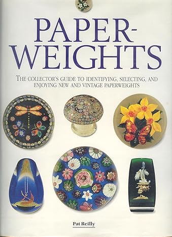 Paperweights: The Collector's Guide to Identifying, Selecting, and ...