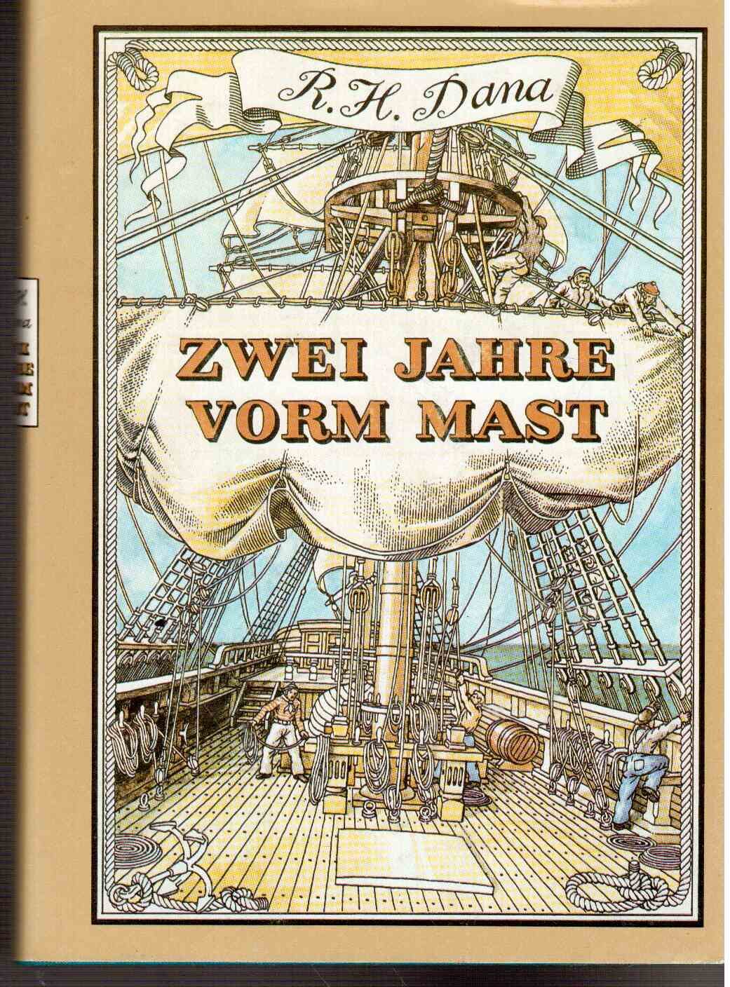 Zwei Jahre vorm Mast : Richard Henry Dana, Johannes-Christian Rost ...