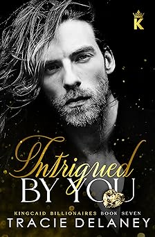 Amazon.com: Intrigued By You (The Kingcaid Billionaires Book 7) eBook ...
