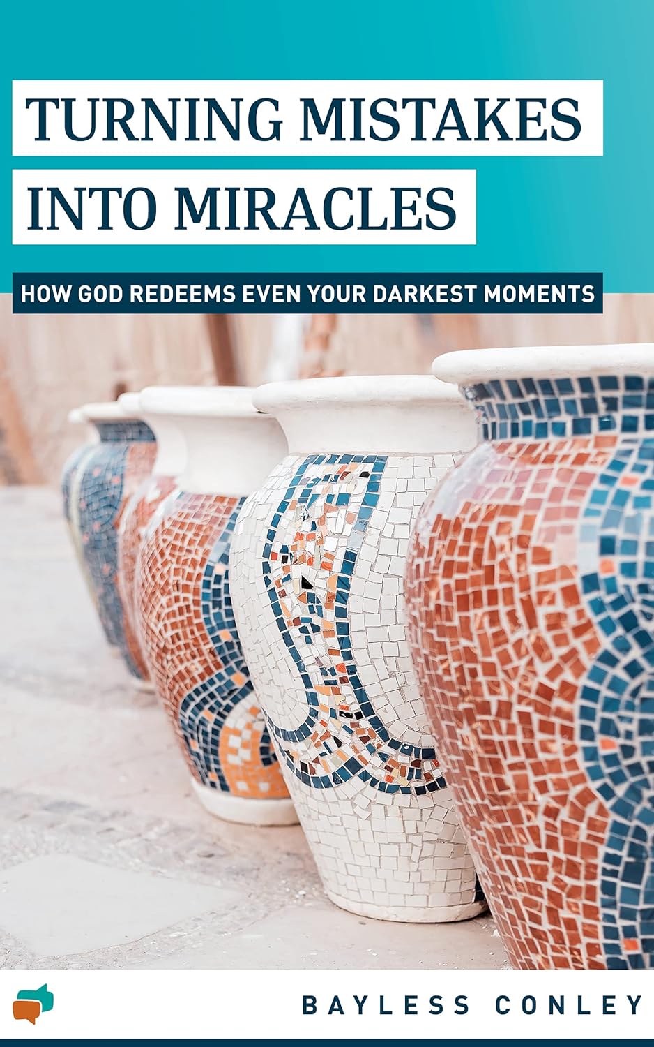 Turning Mistakes into Miracles: How God Redeems Even Your Darkest ...