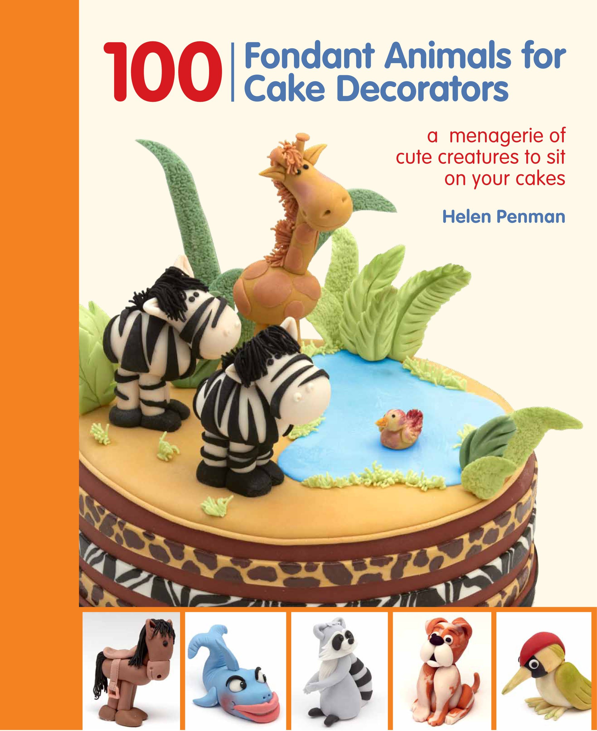 100 Fondant Animals for Cake Decorators: Helen Penman: 9781845434748 ...