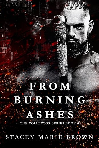 Amazon.com: From Burning Ashes (Collector Series Book 4) eBook : Brown, Stacey Marie: Kindle Store