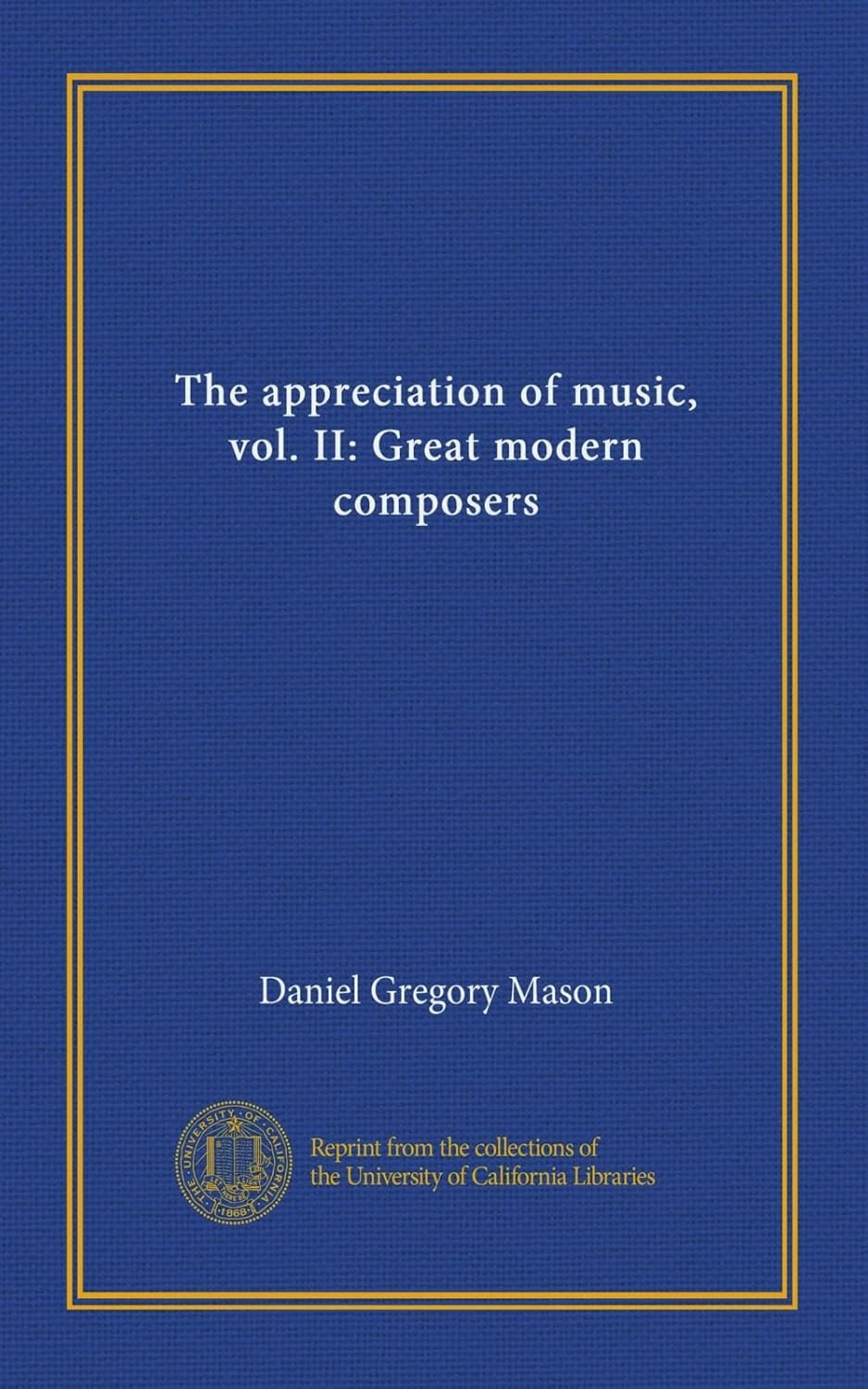 The appreciation of music, vol. II: Great modern composers: Mason ...