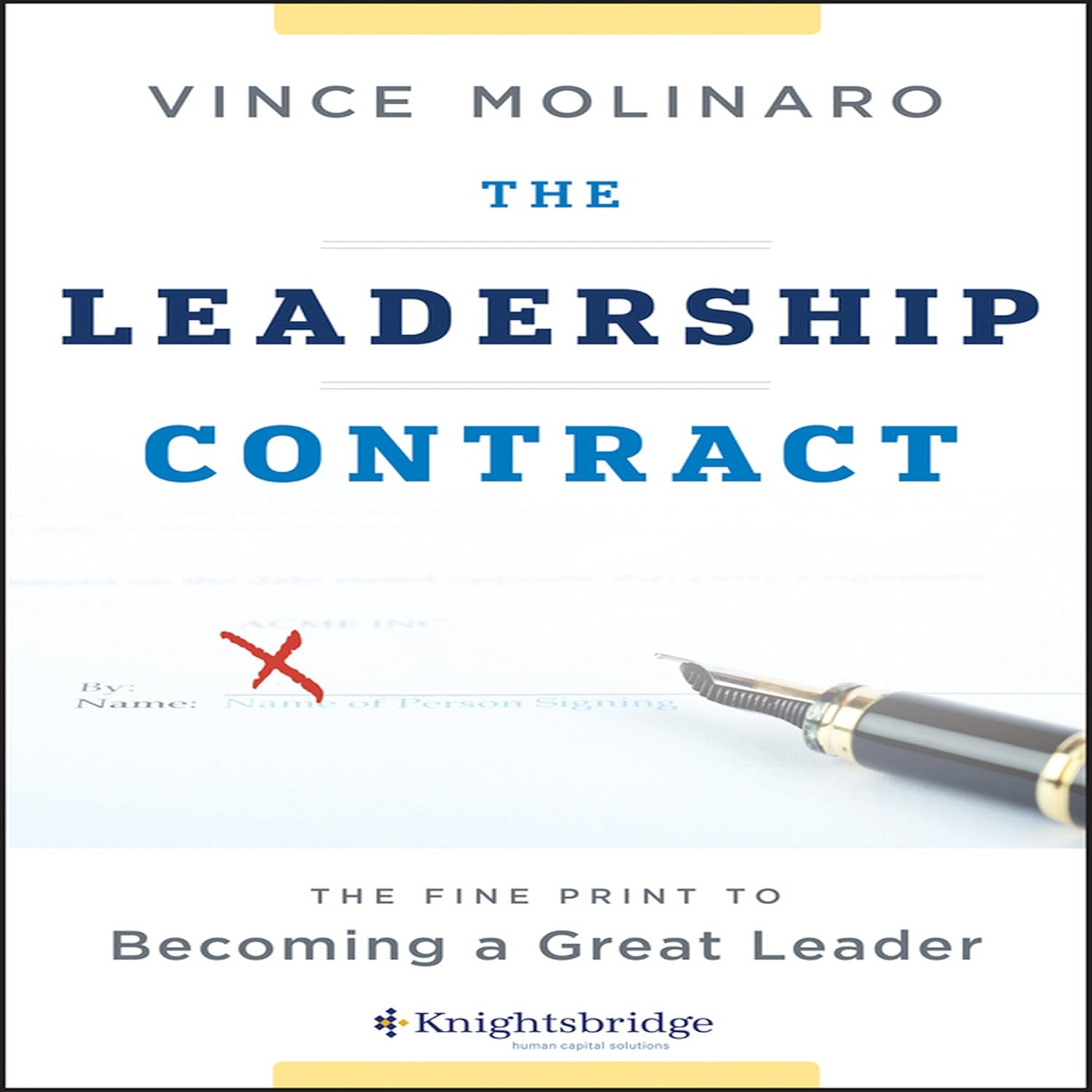 The Leadership Contract: The Fine Print to Becoming a Great Leader ...