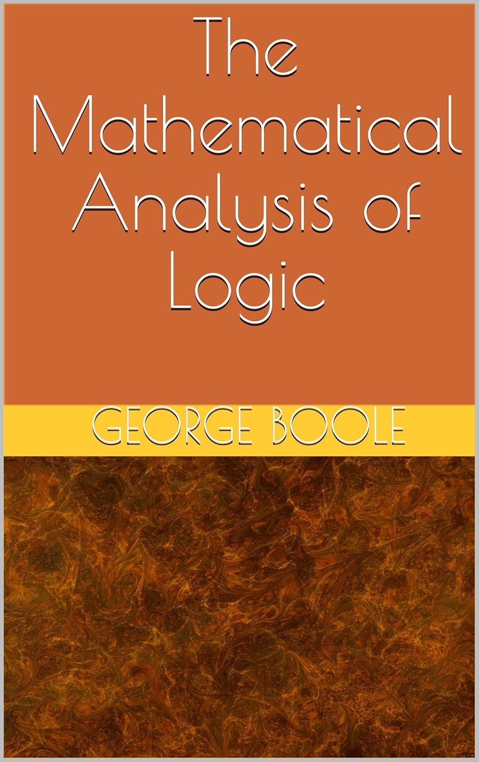 The Mathematical Analysis of Logic , Boole, George - Amazon.com