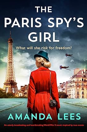 Amazon.com: The Paris Spy's Girl: An utterly breathtaking and heartbreaking World War II novel ...
