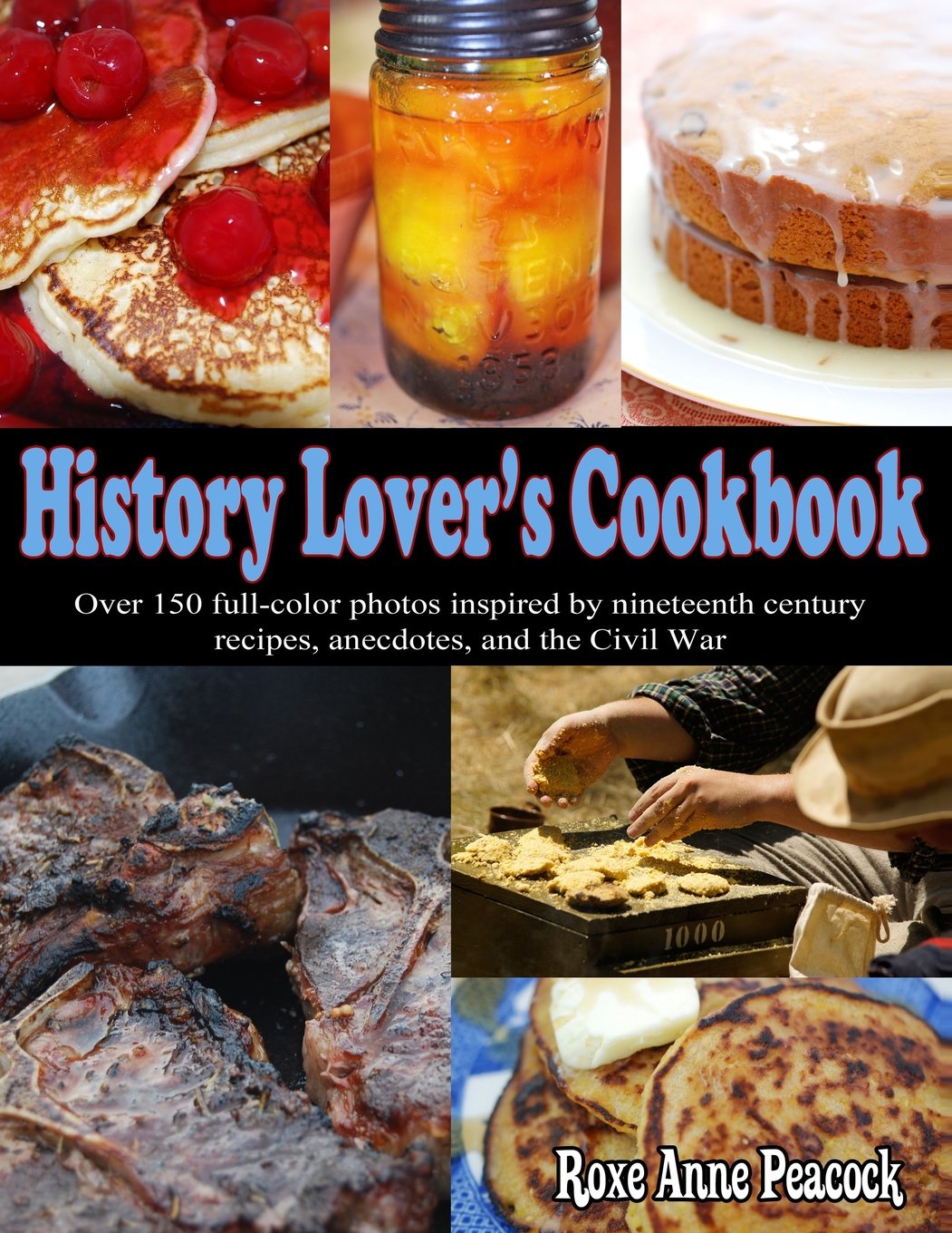 History Lover's Cookbook: Over 150 full-color photos inspired by ...