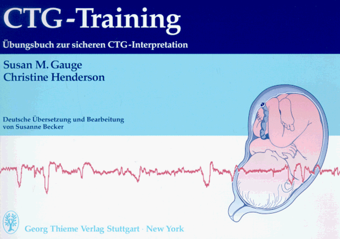 CTG- Training. Übungsbuch zur sicheren CTG- Interpretation : Amazon.de ...