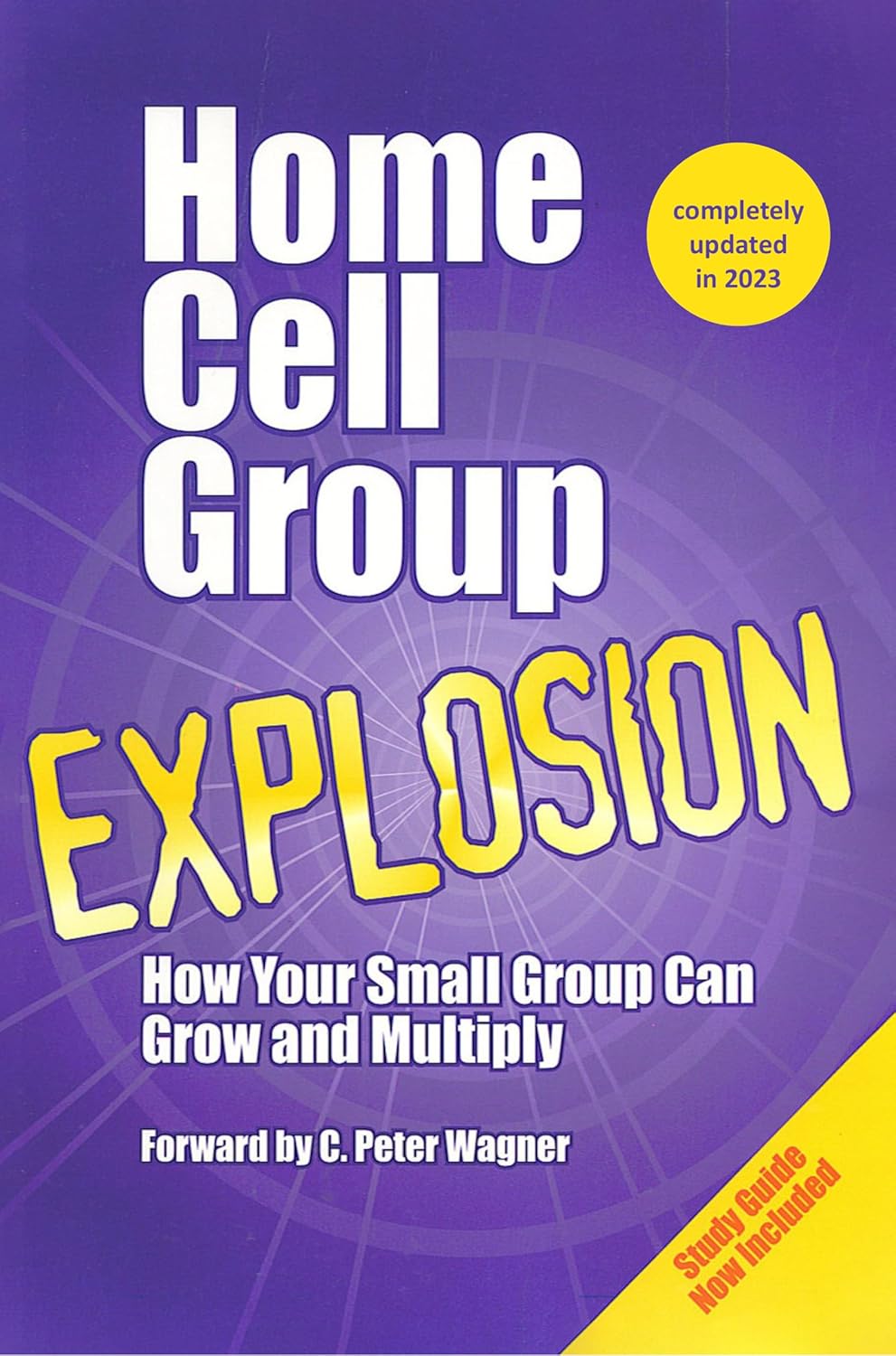 Home Cell Group Explosion: How Your Small Group Can Grow and Multiply ...