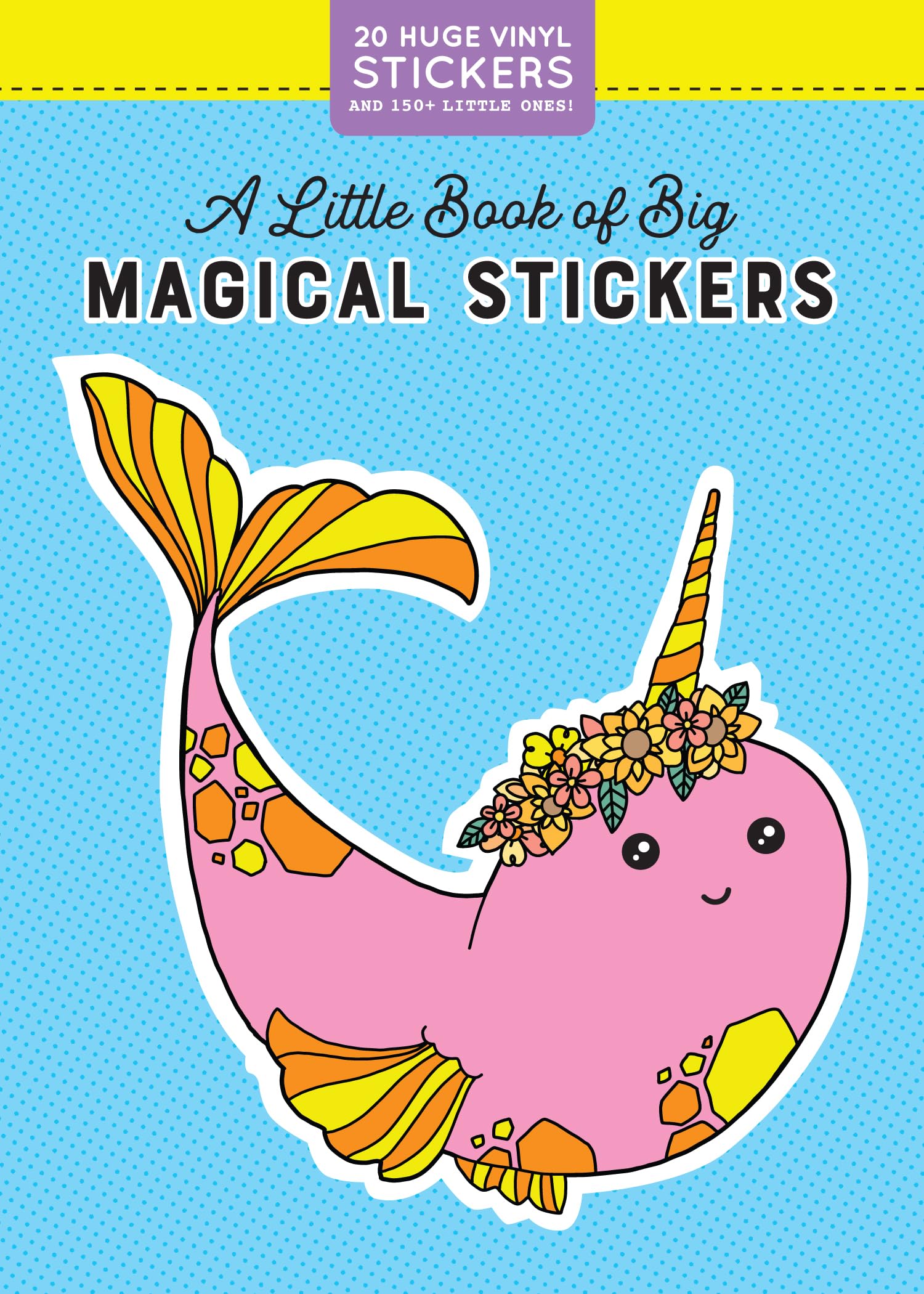 A Little Book of Big Magical Stickers (Pipsticks+Workman): Pipsticks ...