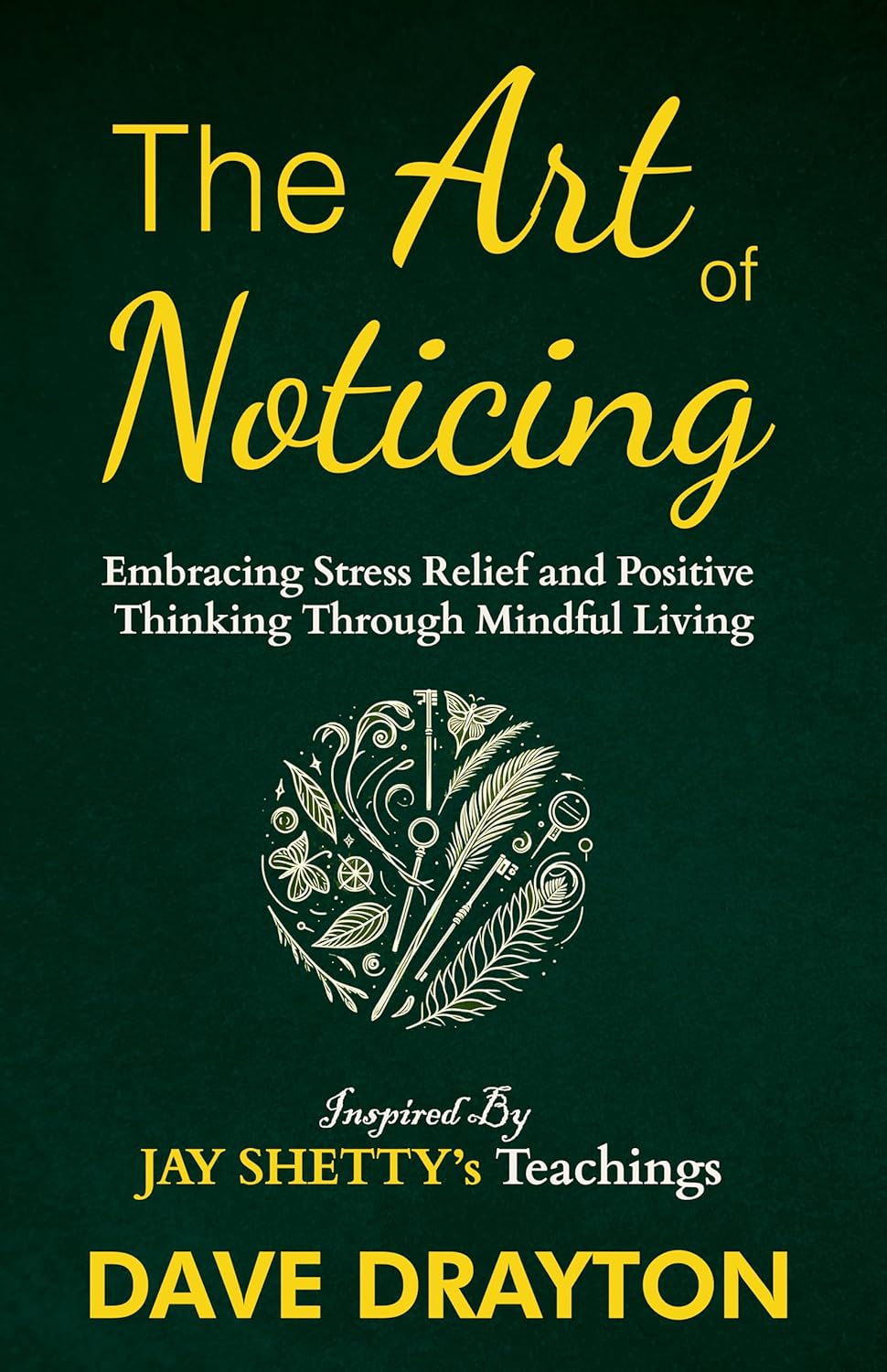The art of Noticing: Embracing Stress Relief and Positive Thinking ...