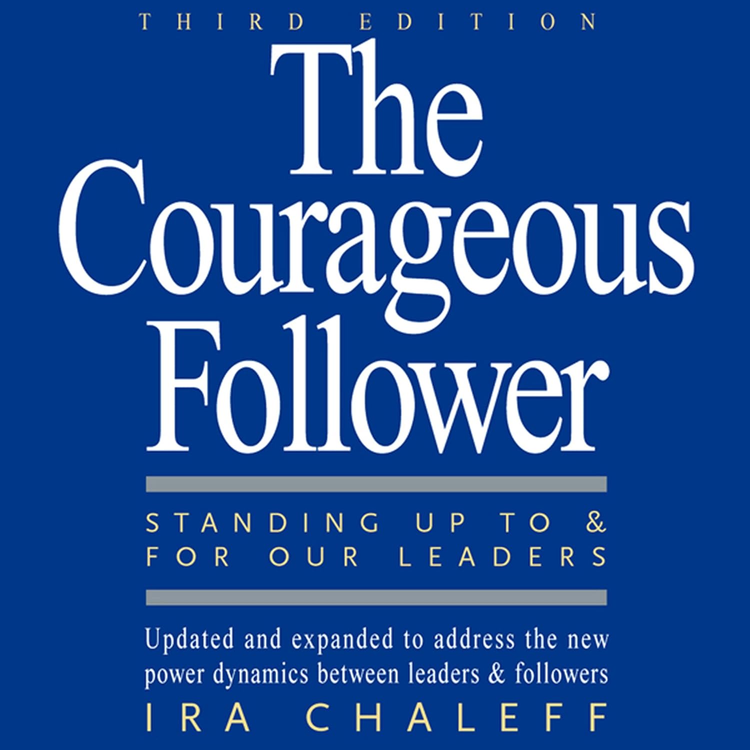 Amazon.com: The Courageous Follower: Standing Up to and for Our Leaders ...