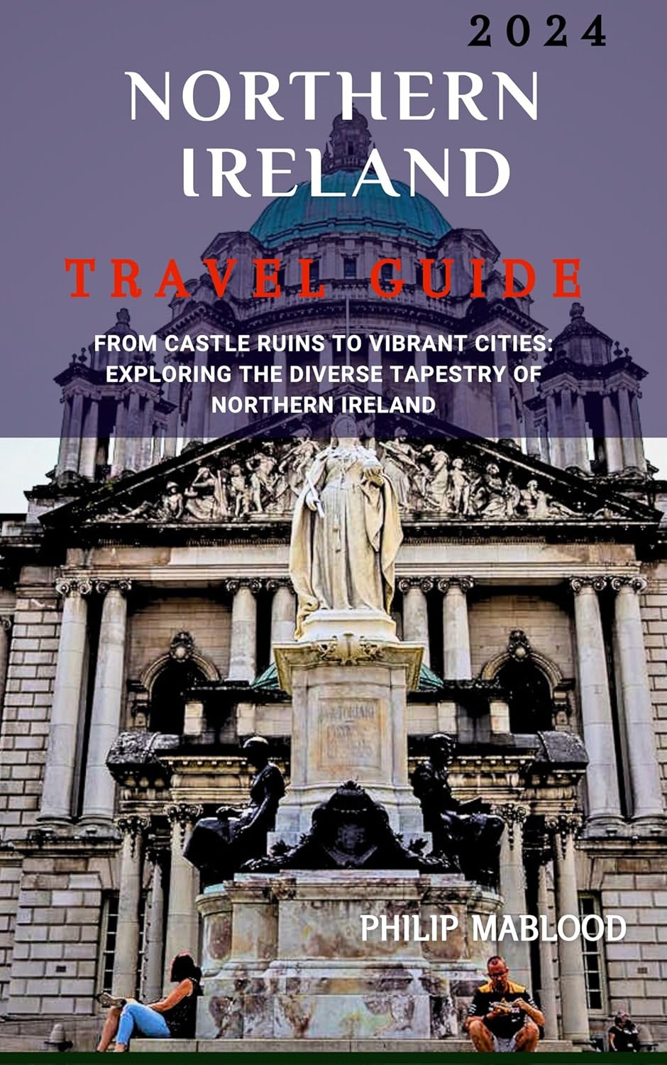 Northern Ireland travel guide 2024: From castle ruins to Vibrant Cities ...