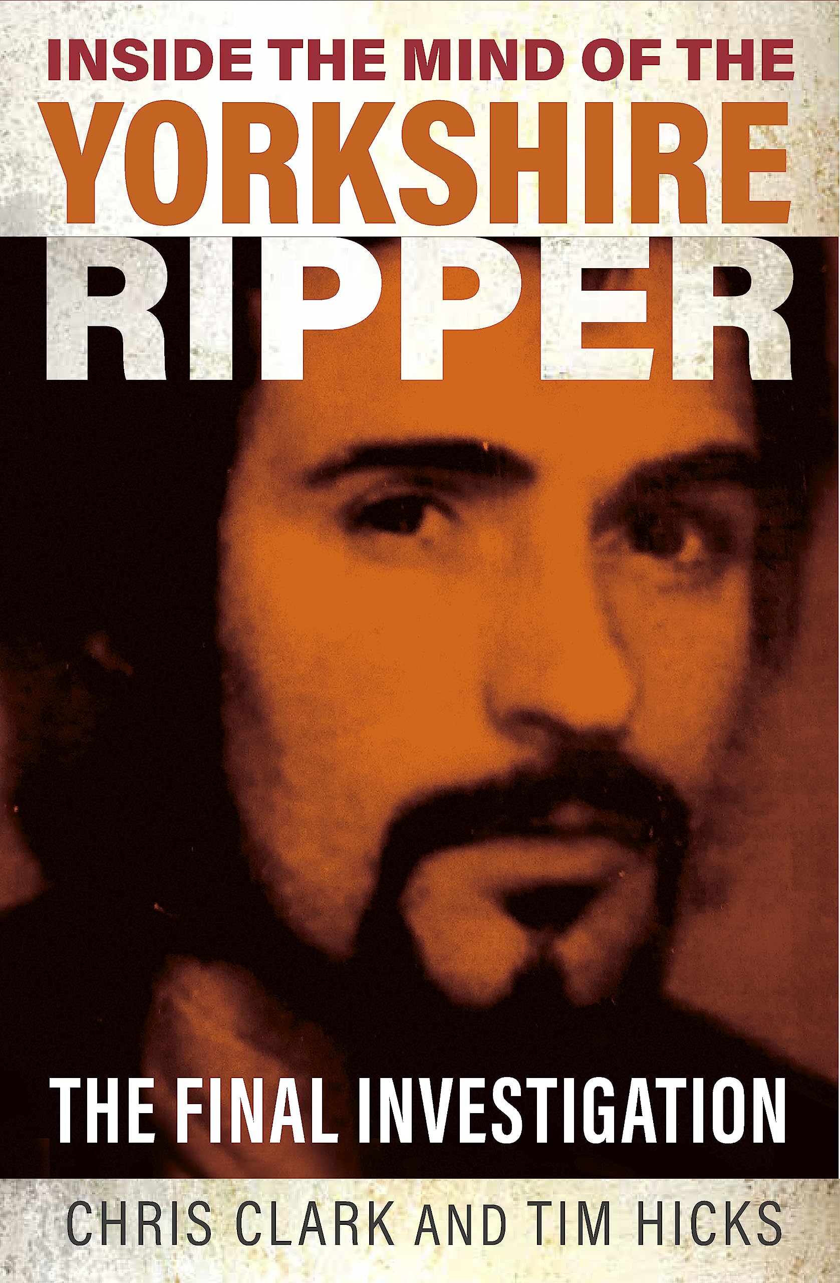 Inside the Mind of the Yorkshire Ripper: The Final Investigation ...