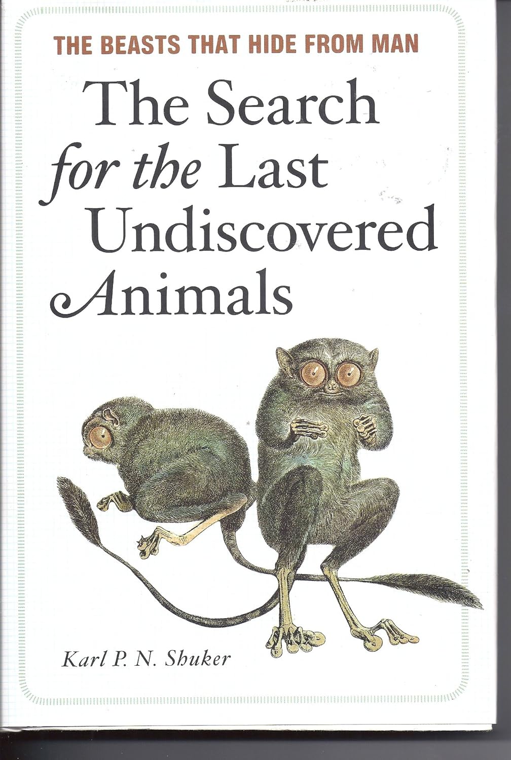 The Search for the Last Undiscovered Animals: Shuker, Karl P. N ...