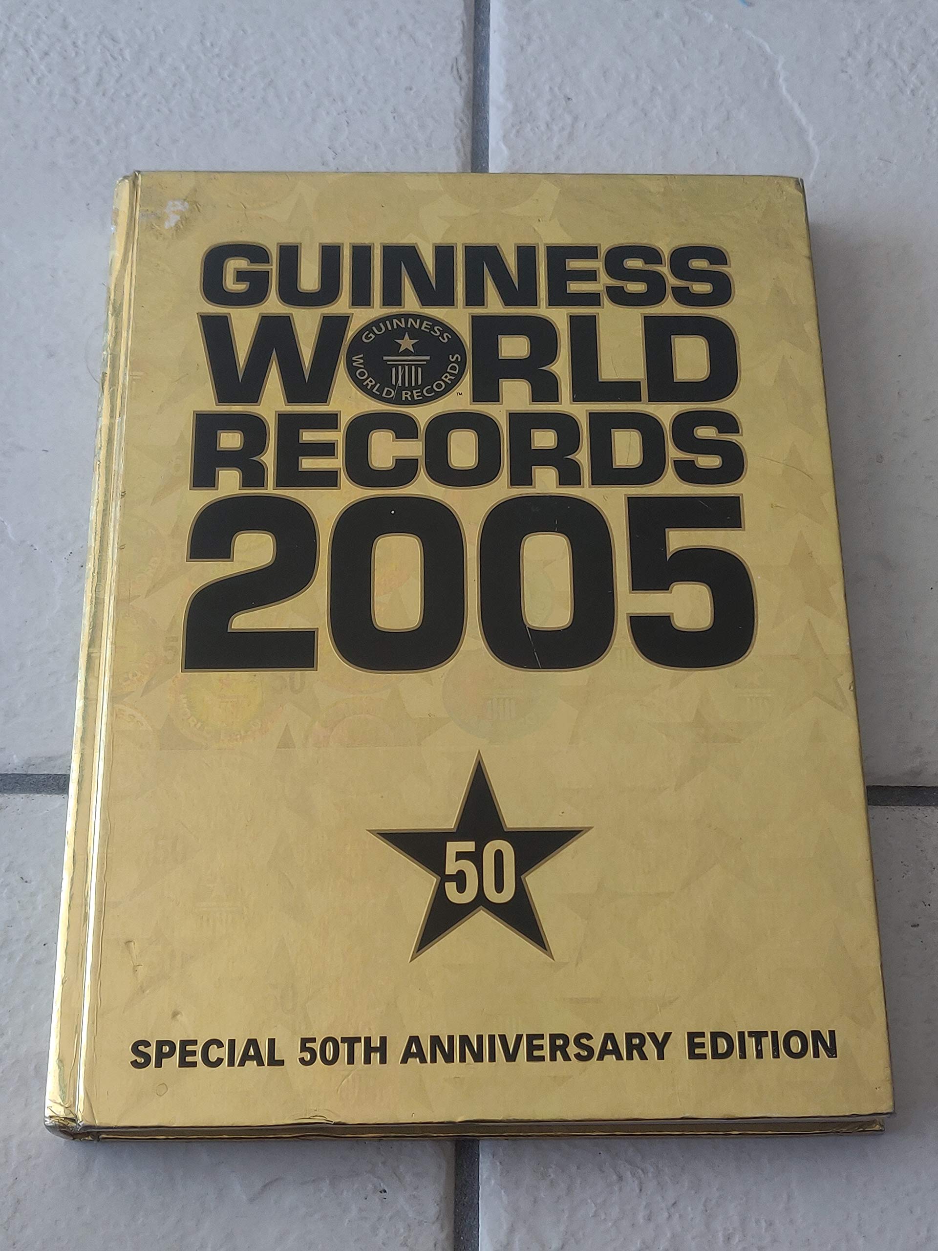 Guinness World Records 2005: Special 50th Anniversary Edition: Guinness ...