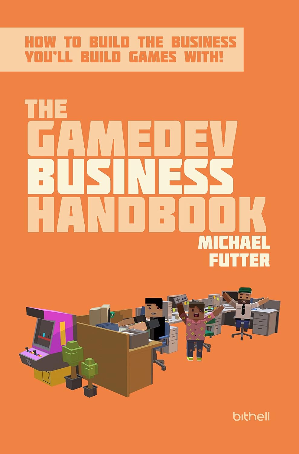Amazon.com: The GameDev Business Handbook: How to build the business ...