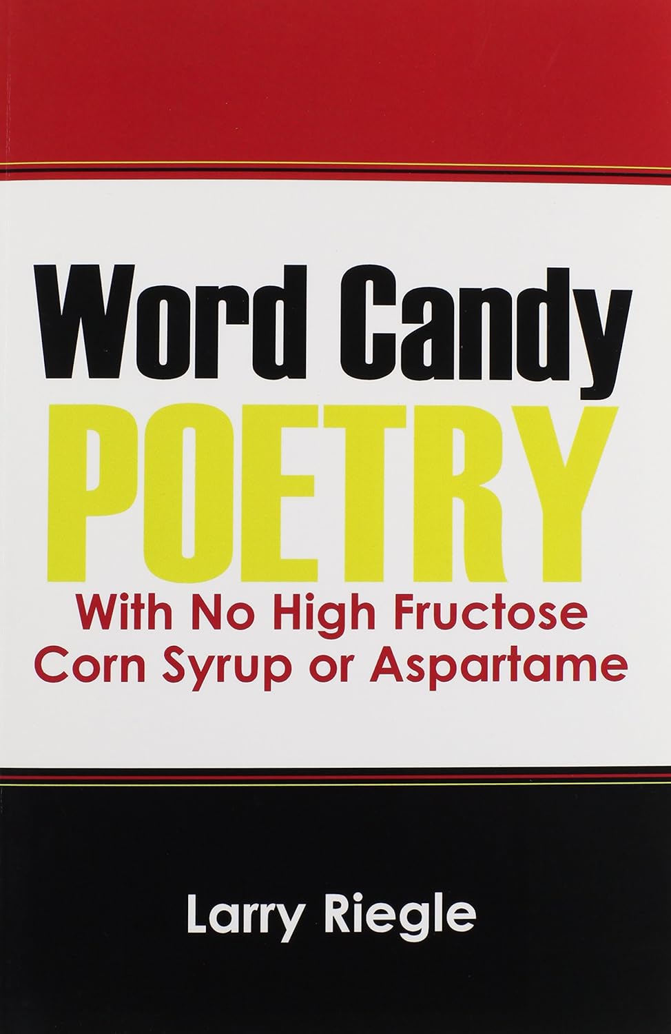 Word Candy: Poetry with No High Fructose Corn Syrup or Aspartame ...