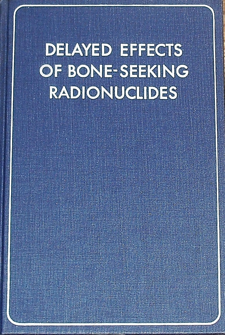 Delayed Effects of Bone-Seeking Radionuclides: mays, charles: Amazon ...