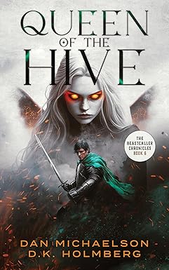 Amazon.com: Queen of the Hive (The Beastcaller Chronicles Book 6) eBook : Michaelson, Dan ...