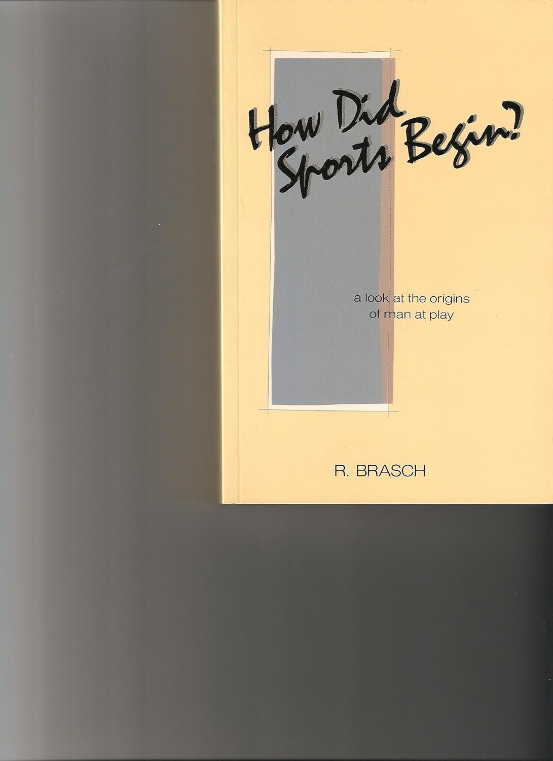 How Did Sports Begin? : A Look at the Origins of Man at Play: Rudolph ...