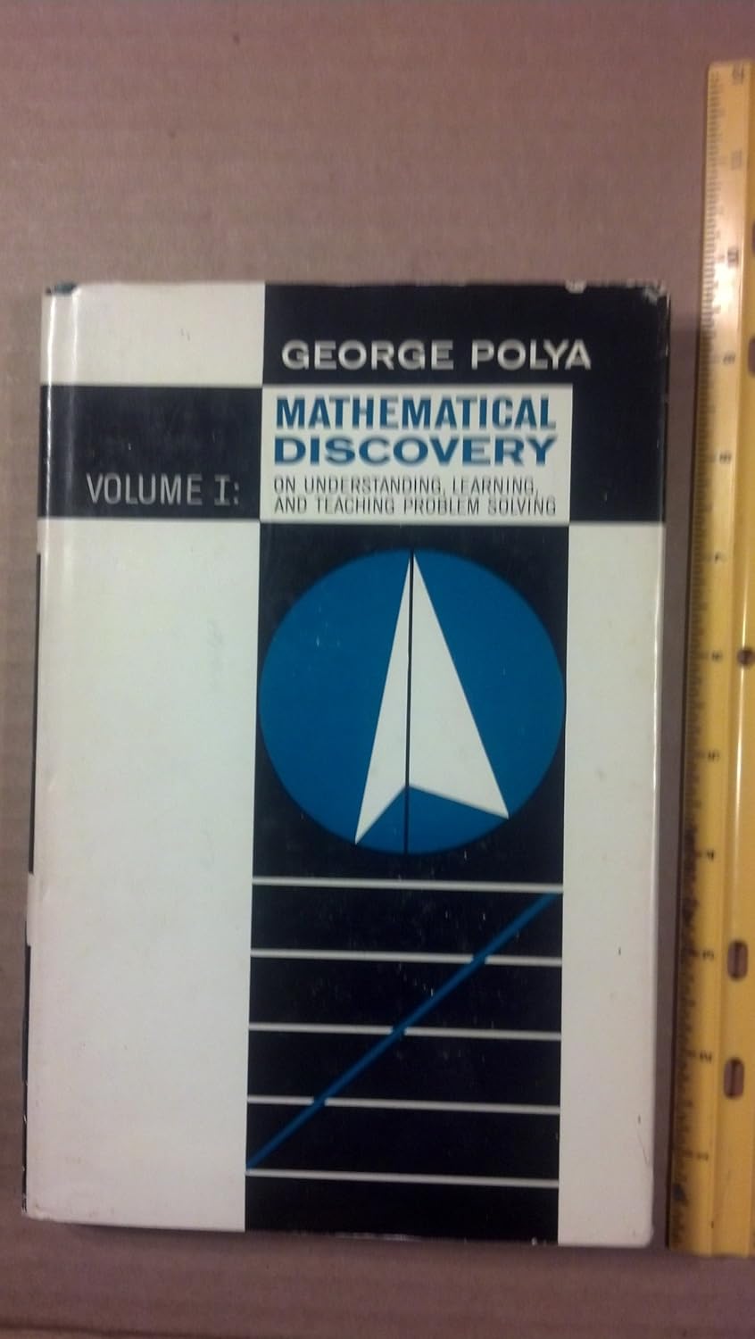 Mathematical Discovery: Volume I, On Understading, Learning, and ...