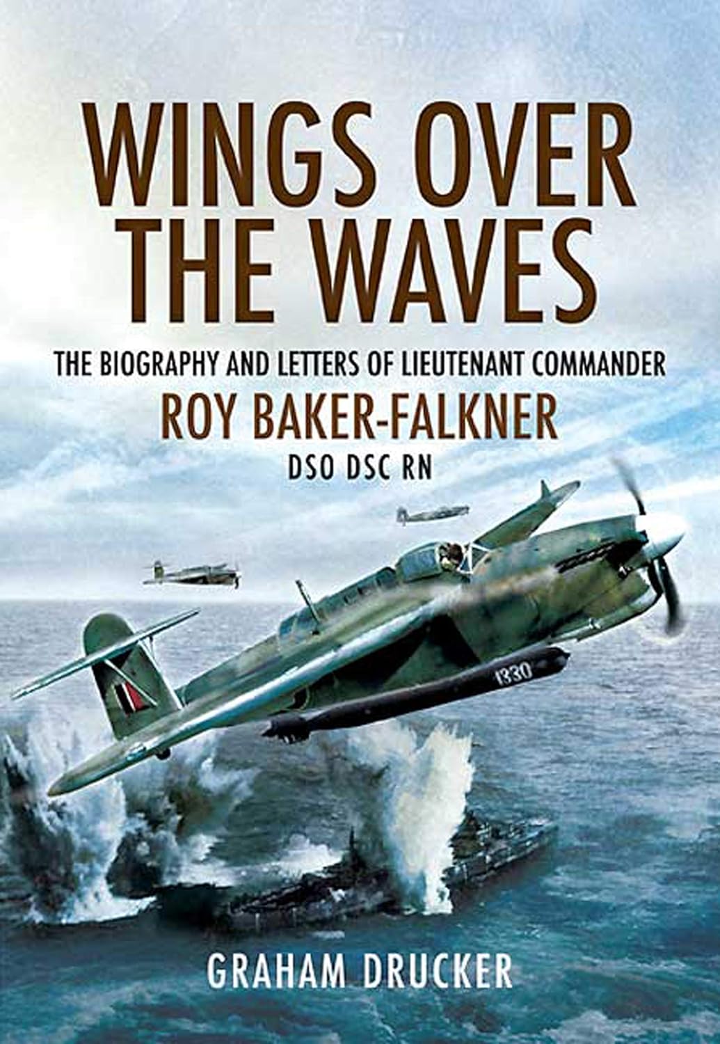 Amazon.com: Wings over the Waves: The Biography and Letters of Lieutenant Commander Roy Baker ...