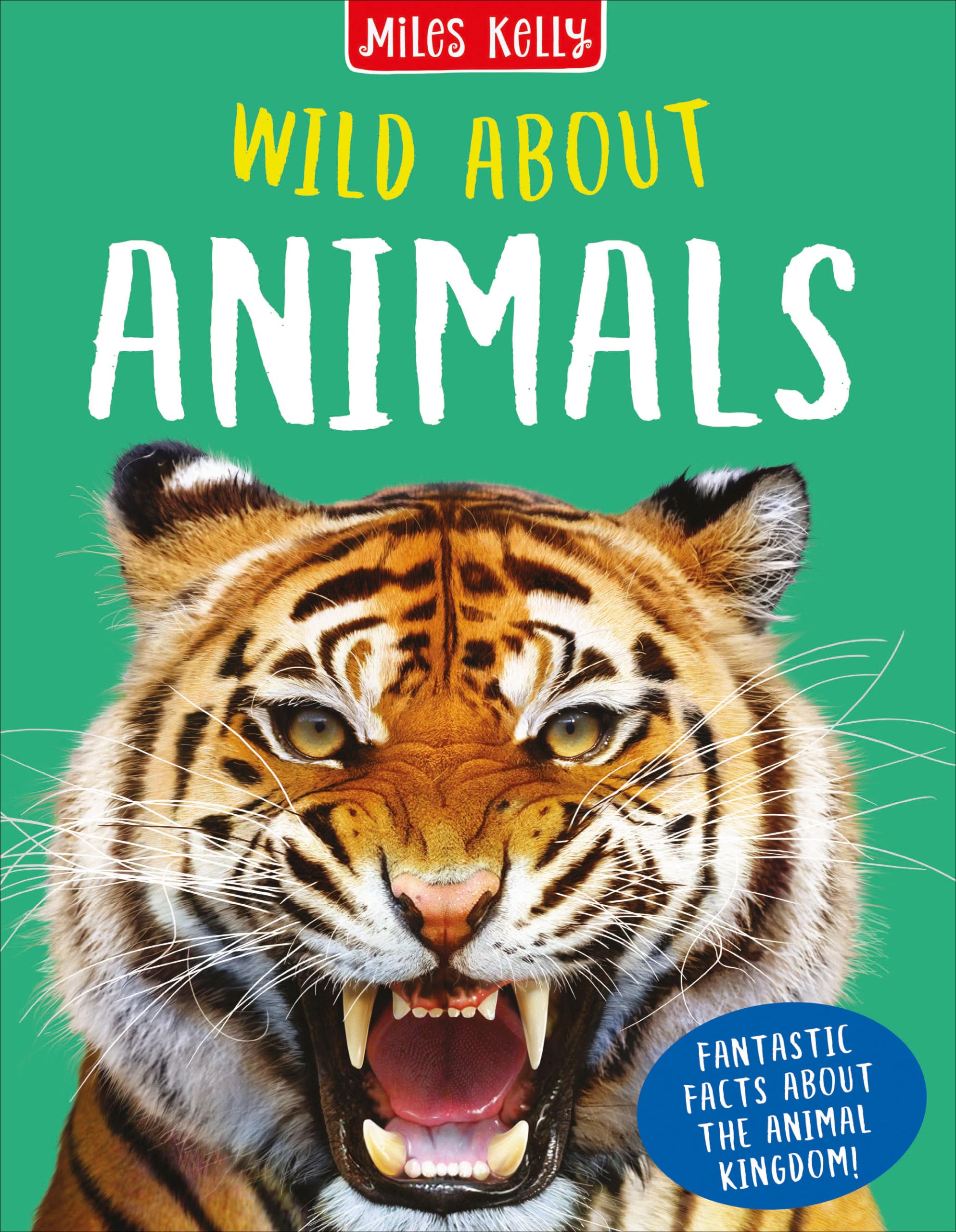 Wild About Animals : Miles Kelly Publishing Ltd, Jinny Johnson, Ann Kay ...