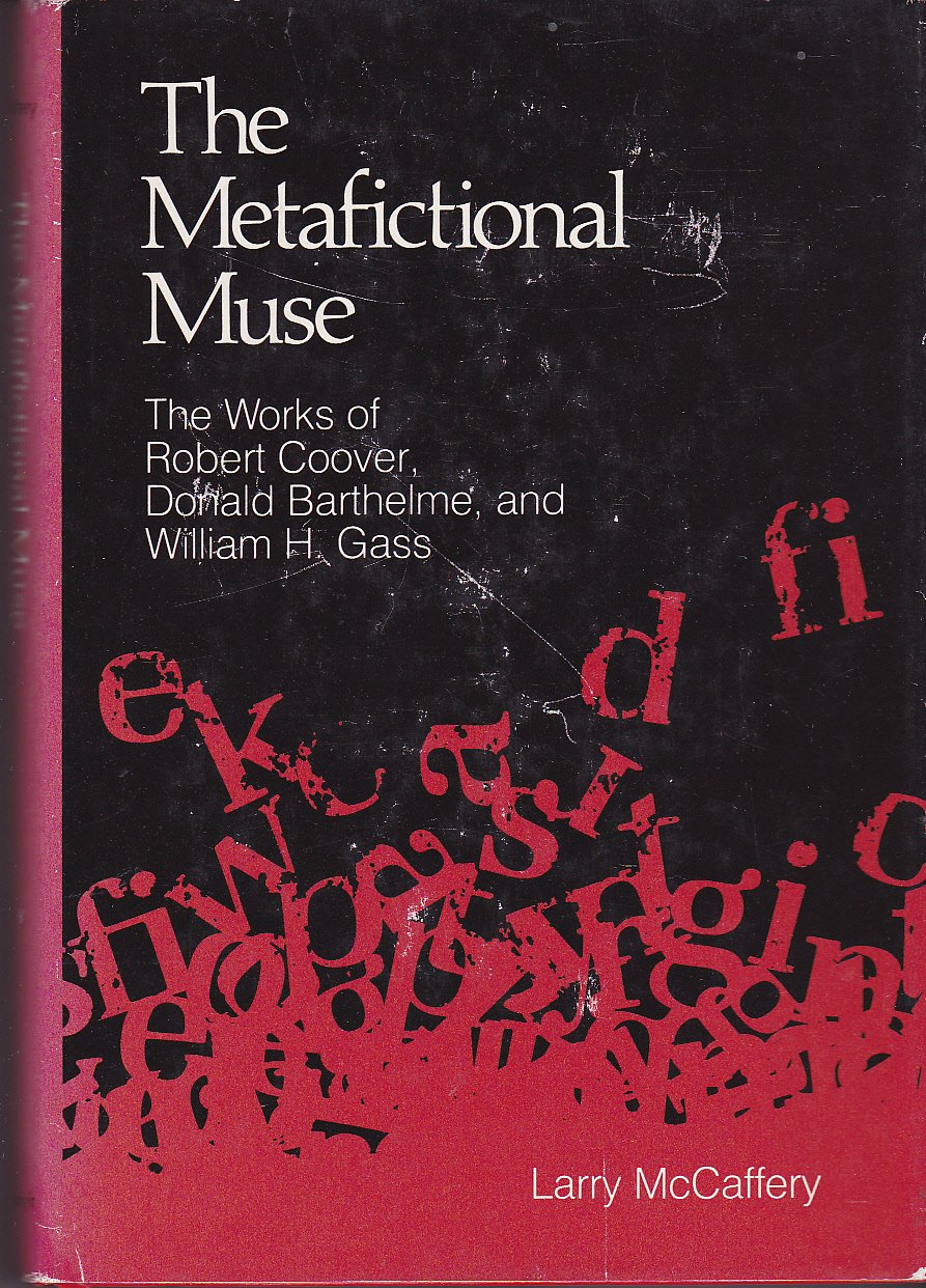 The Metafictional Muse: The Work of Robert Coover, Donald Barthelme and ...