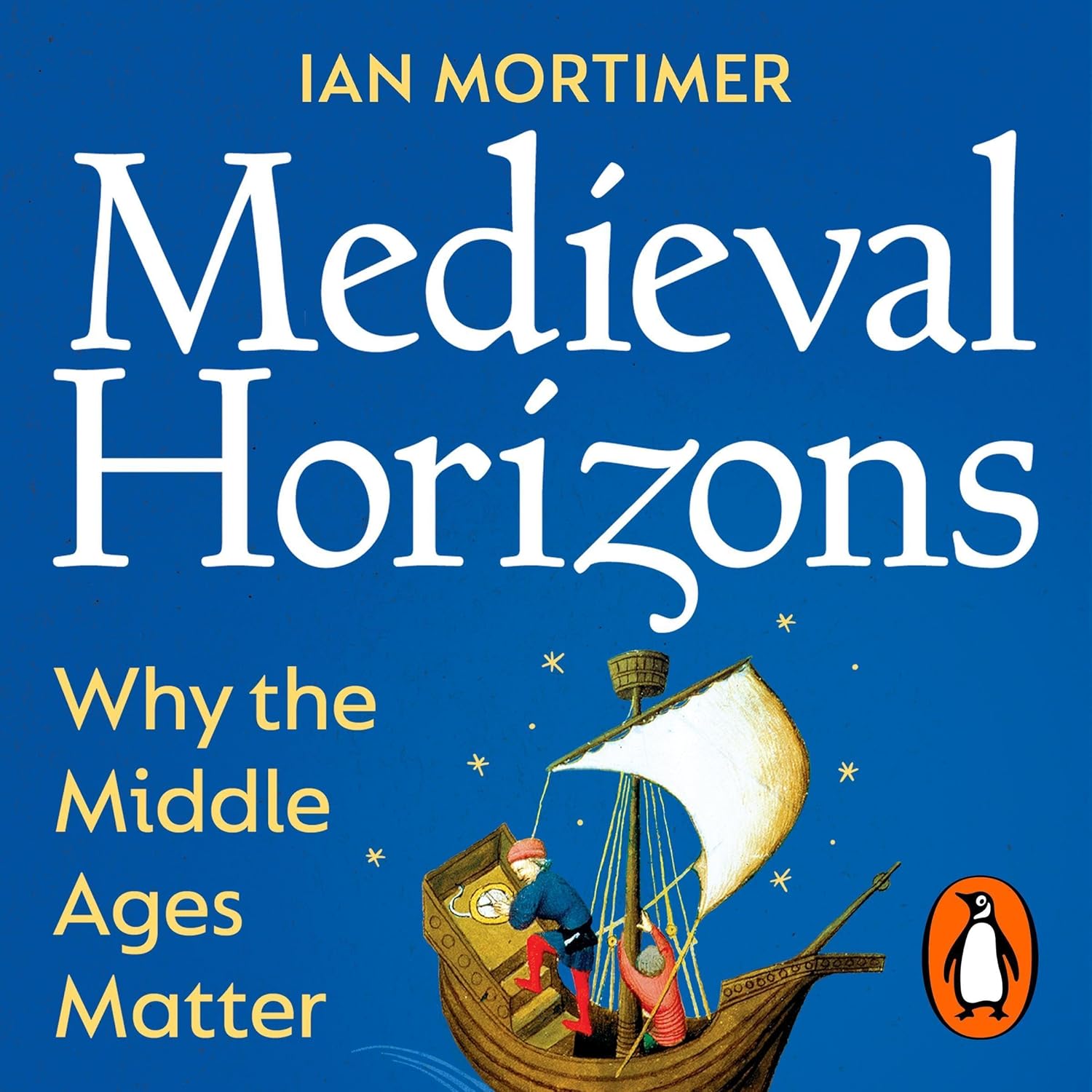 Medieval Horizons: Why the Middle Ages Matter (Audio Download): Ian ...