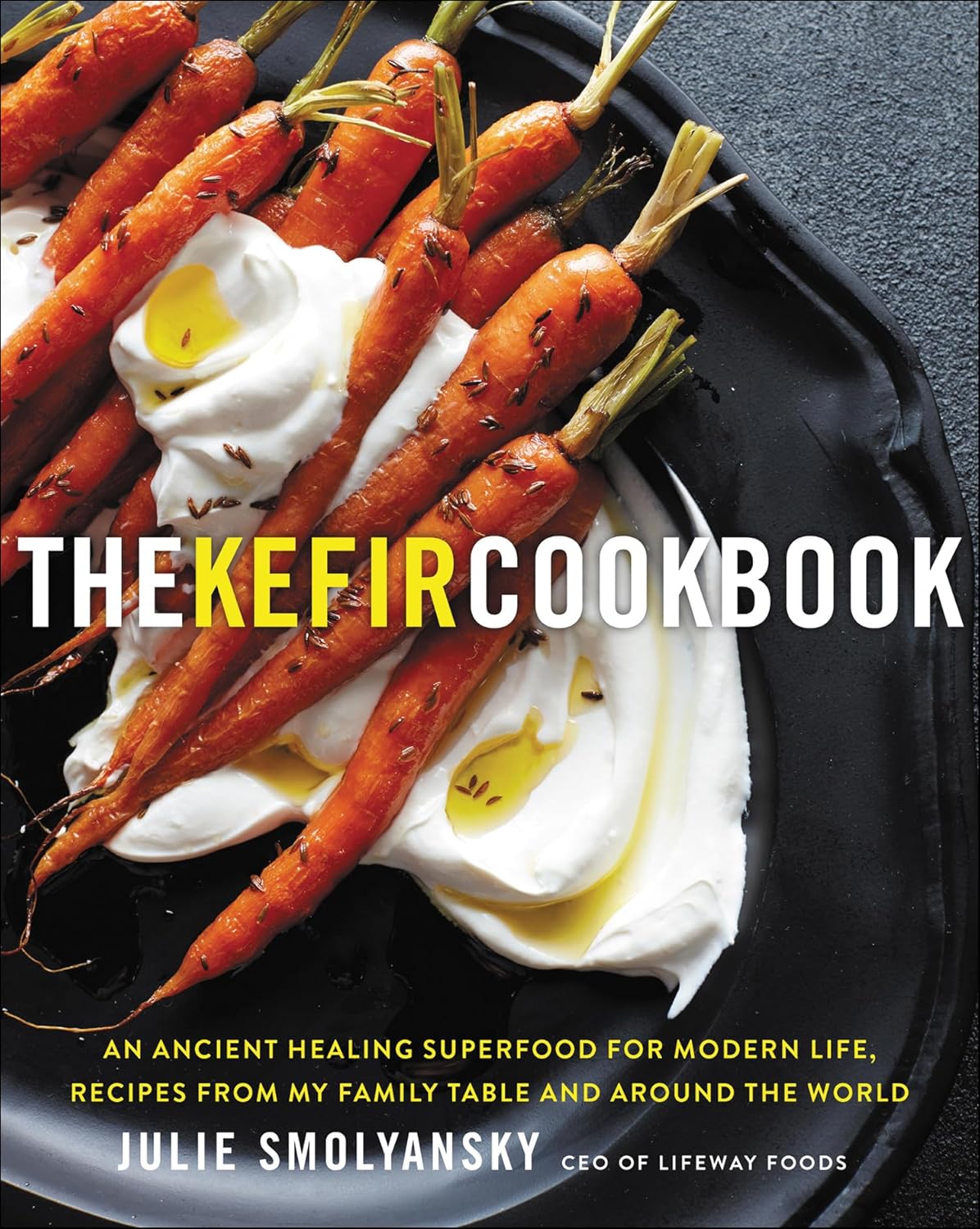 The Kefir Cookbook: An Ancient Healing Superfood for Modern Life ...