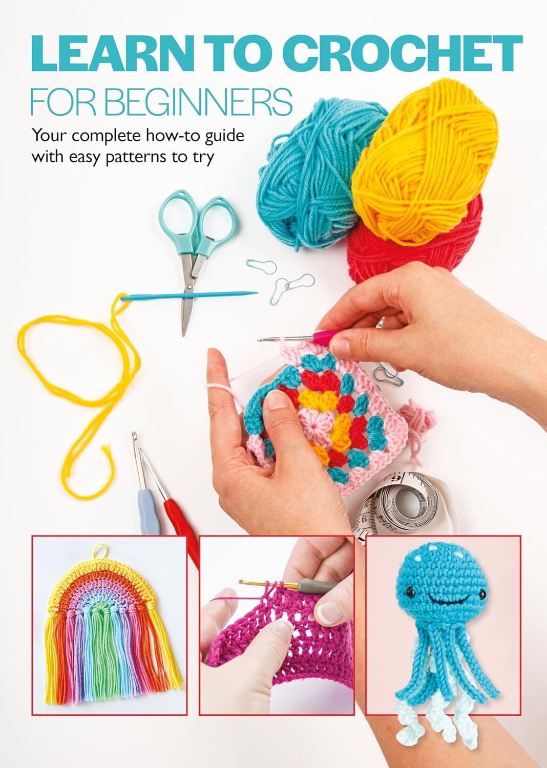 Learn To Crochet For Beginners: Your complete how-to guide with easy ...