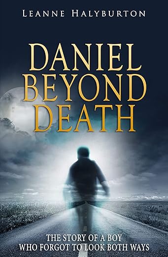 Daniel Beyond Death: The heart-warming, funny and emotional story of a ...