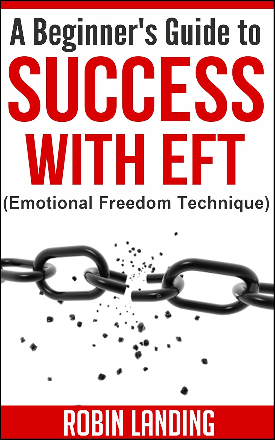 A Beginner's Guide to Success With EFT (Emotional Freedom Technique ...