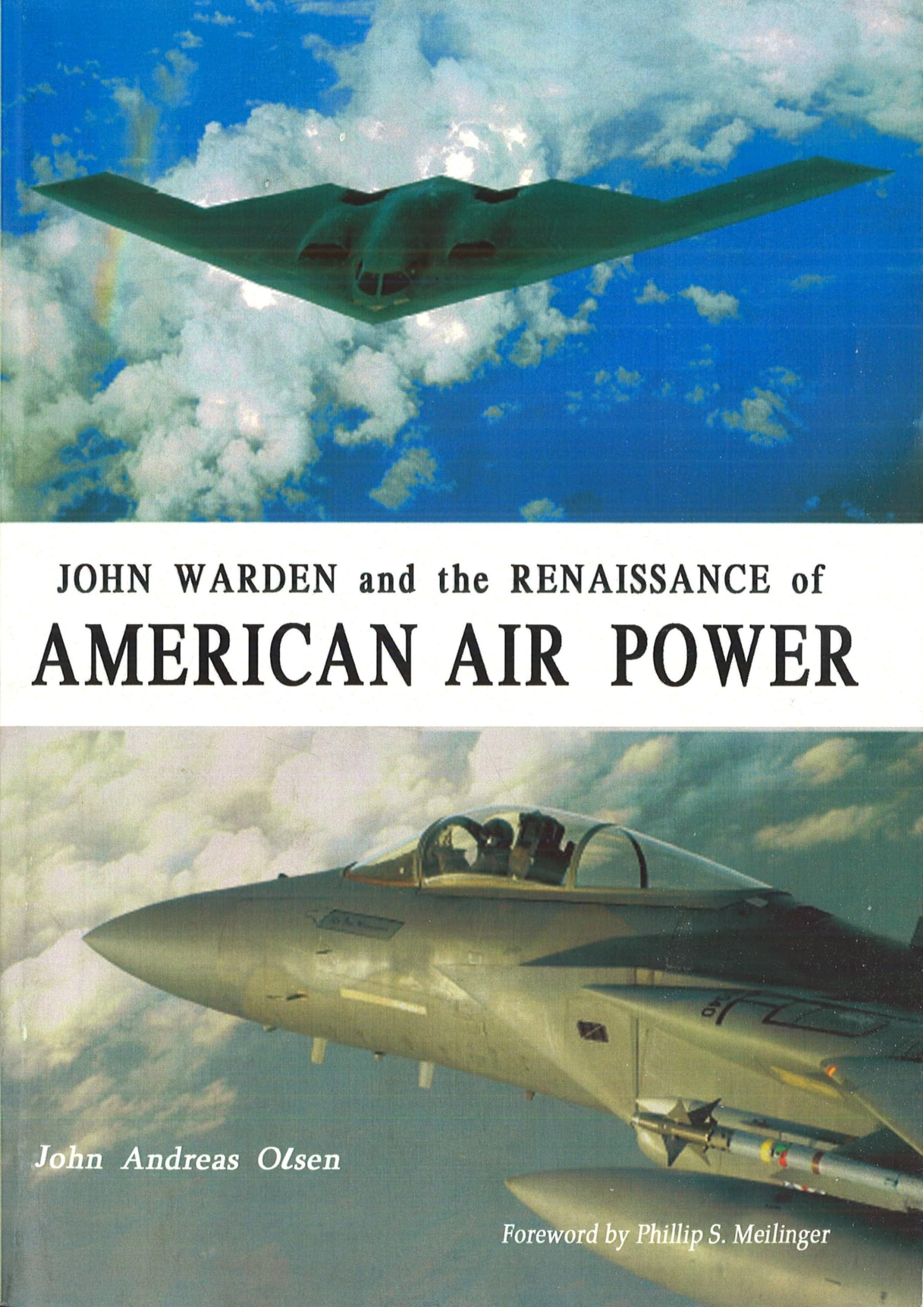 John Warden and the Renaissance of American Air Power: Olsen, John ...