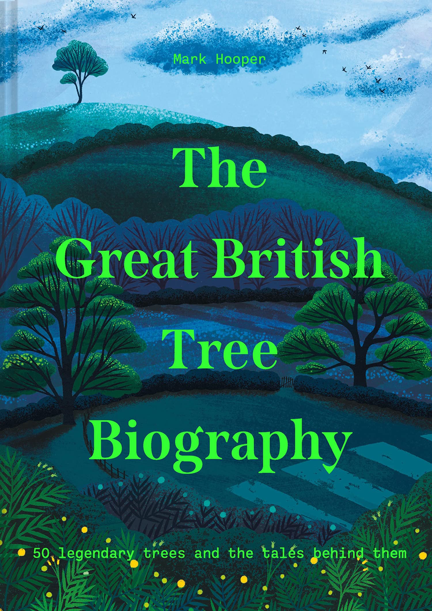 The Great British Tree Biography: 50 legendary trees and the tales ...
