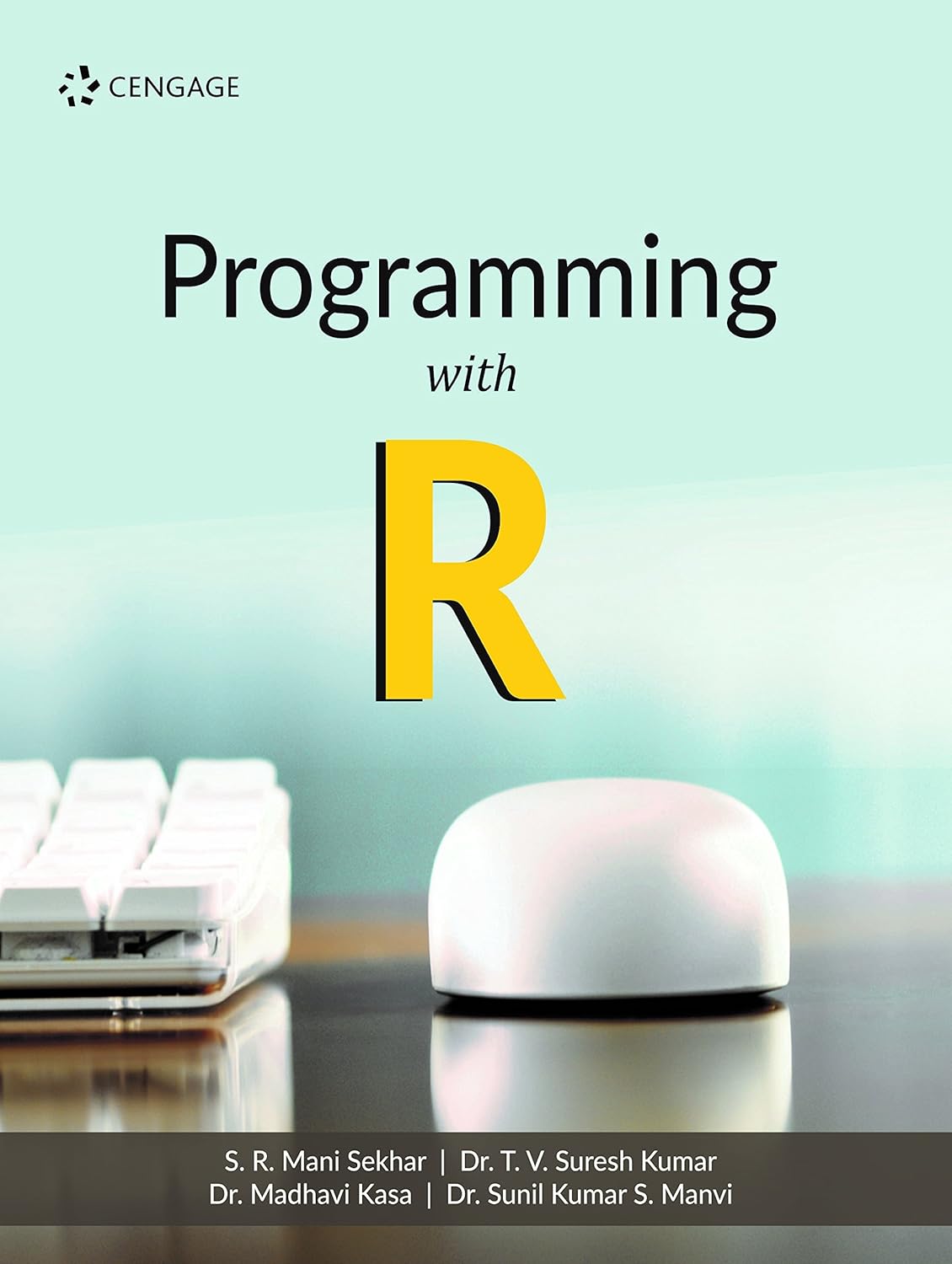 Programming with R: S. R. Mani Sekhar and T. V. Suresh Kumar ...