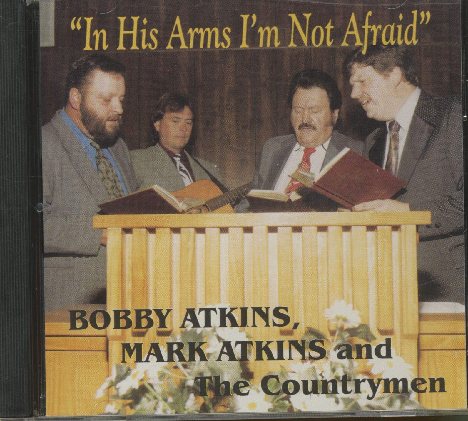 Bobby Atkins, Mark Atkins, The Countrymen - In His Arms I'm Not Afraid ...