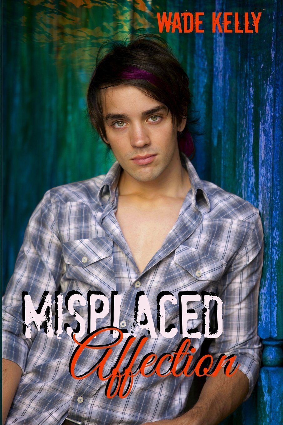 Misplaced Affection: Kelly, Wade: 9780692350249: Amazon.com: Books