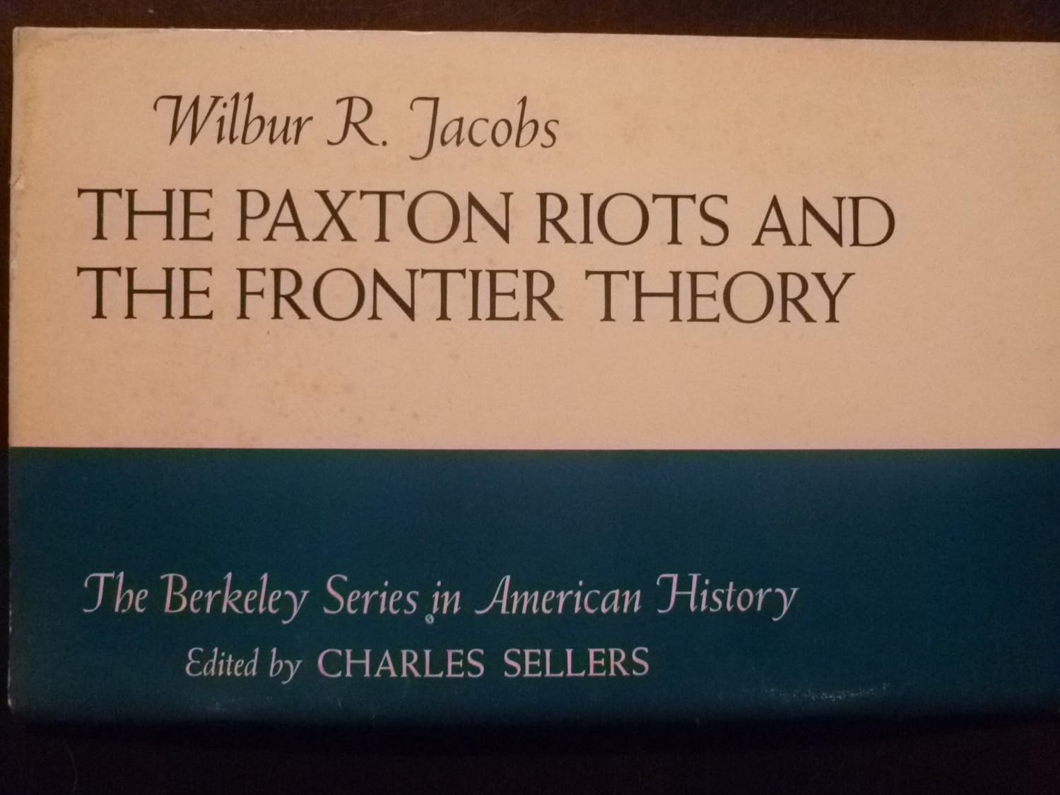 The Paxton Riots and the Frontier Theory (Berkeley Series In American ...