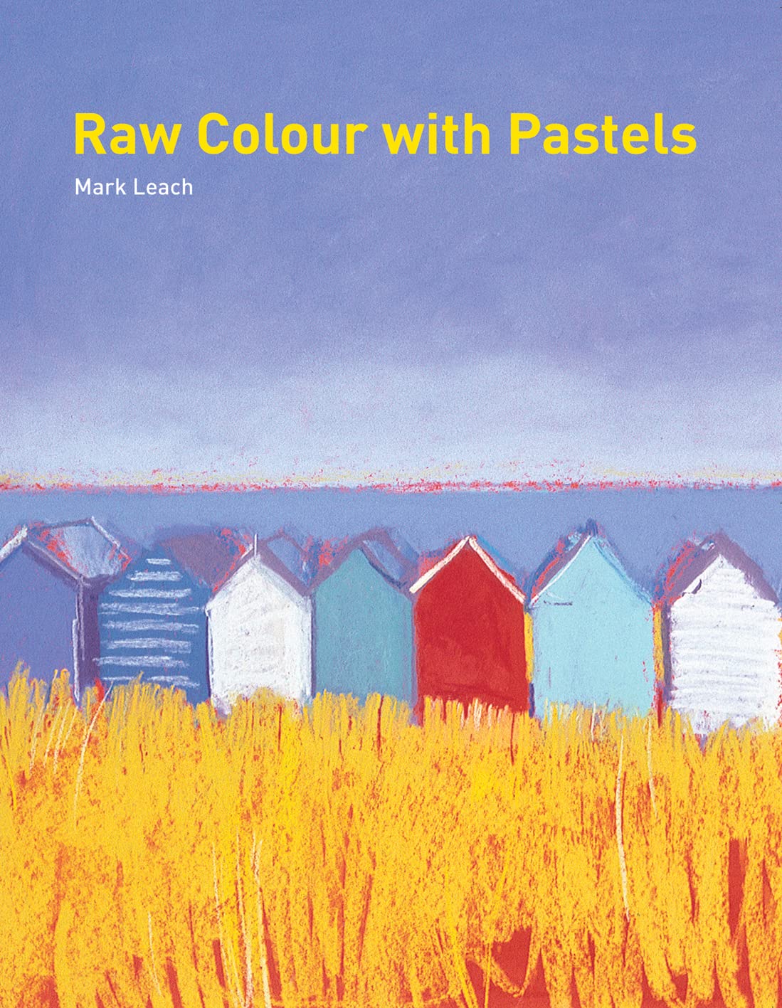 Raw Colour with Pastels: Leach, Mark, Patchell, Angie: 9781906388539 ...