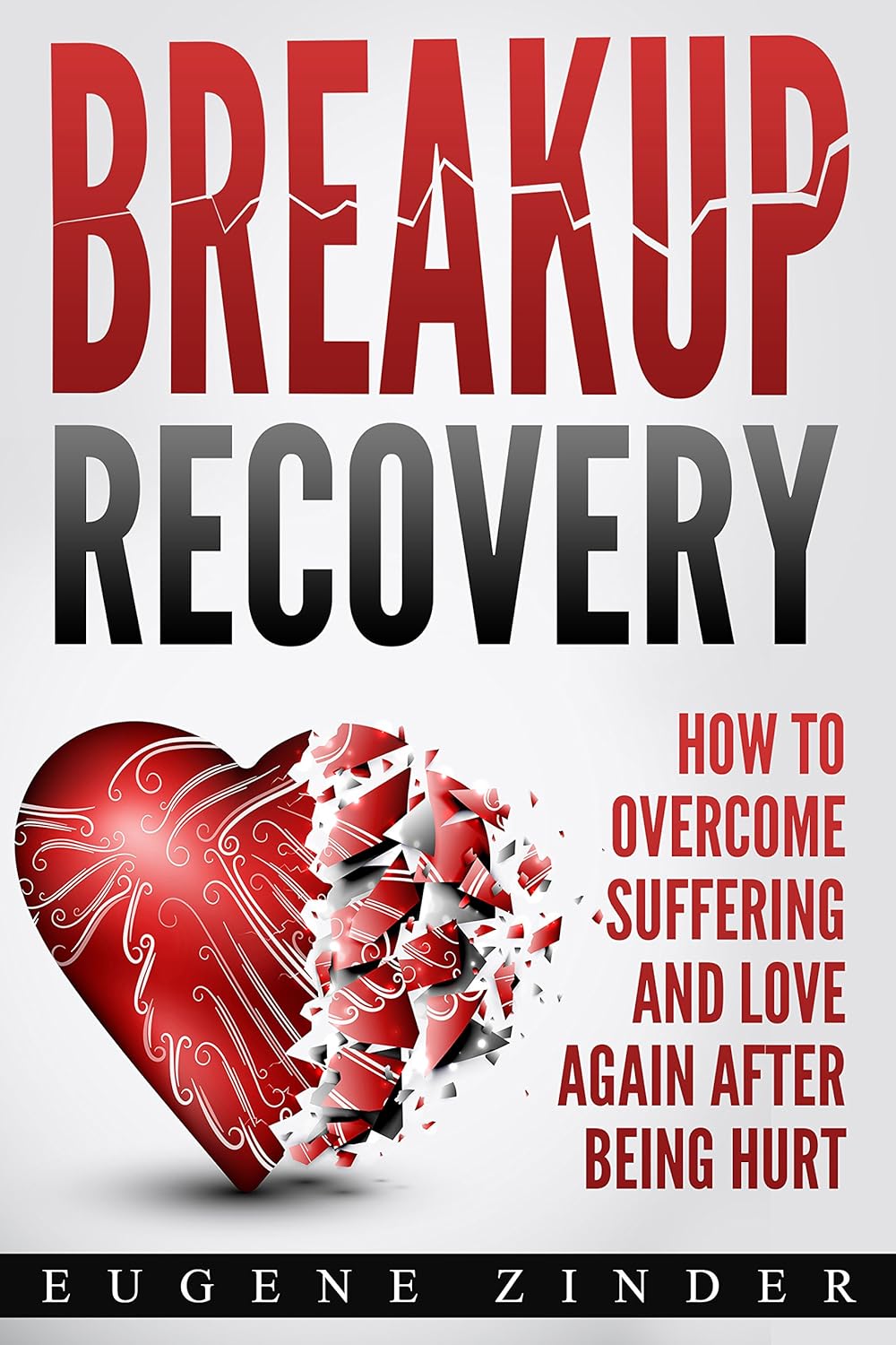 Breakup Recovery: How to overcome the suffering and love again after ...