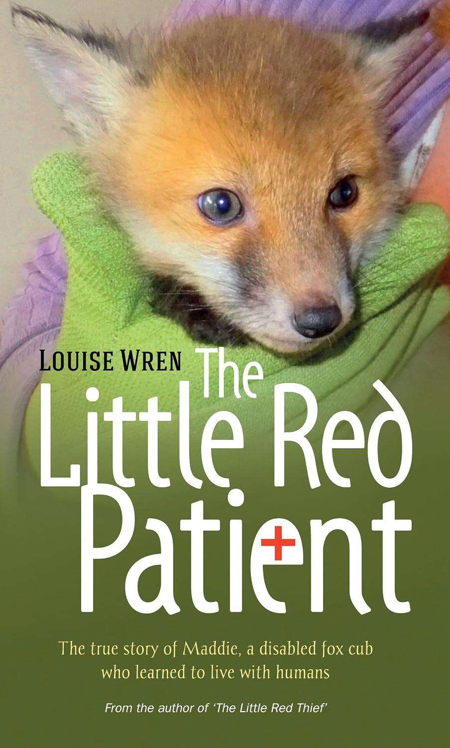 The Little Red Patient: The true story of Maddie, a disabled fox cub ...