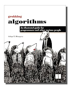 Grokking Algorithms: An Illustrated Guide for Programmers and Other Curious People : Aditya Y ...