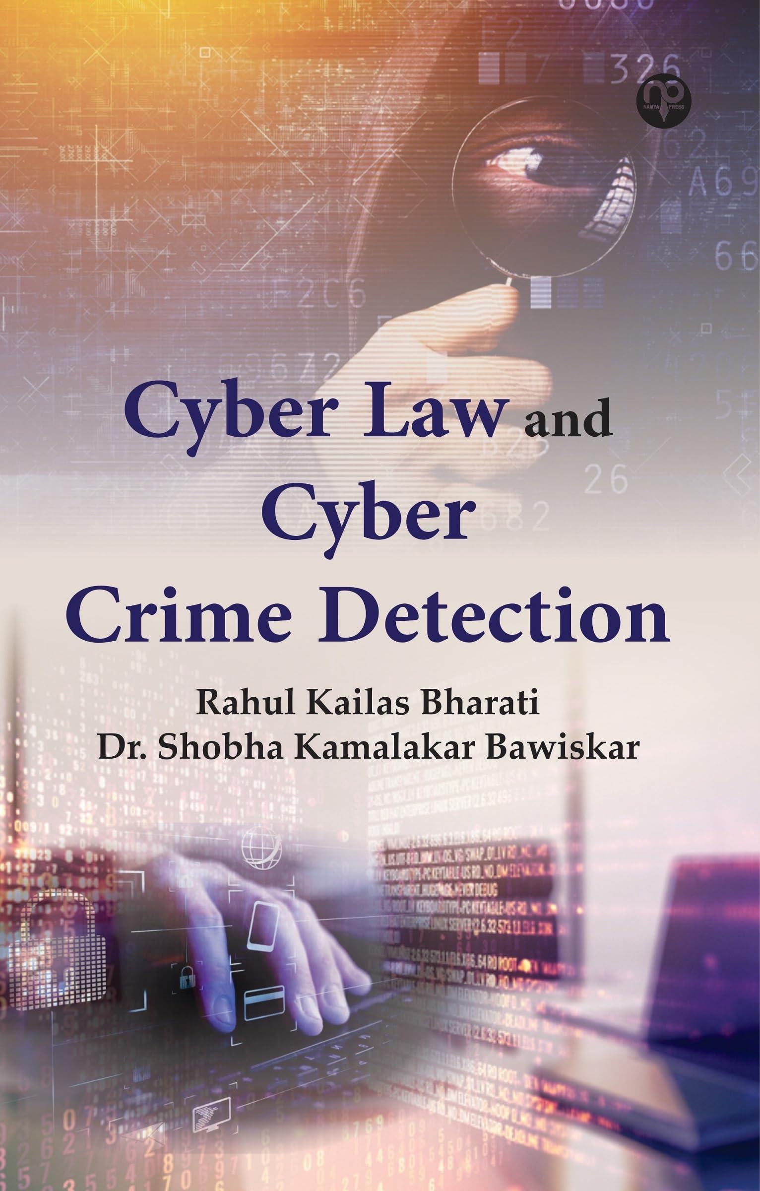 Cyber Law and Cyber Crime Detection : Rahul Kailas Bharati, Dr.Shobha Kamalakar Bawiskar: Amazon ...