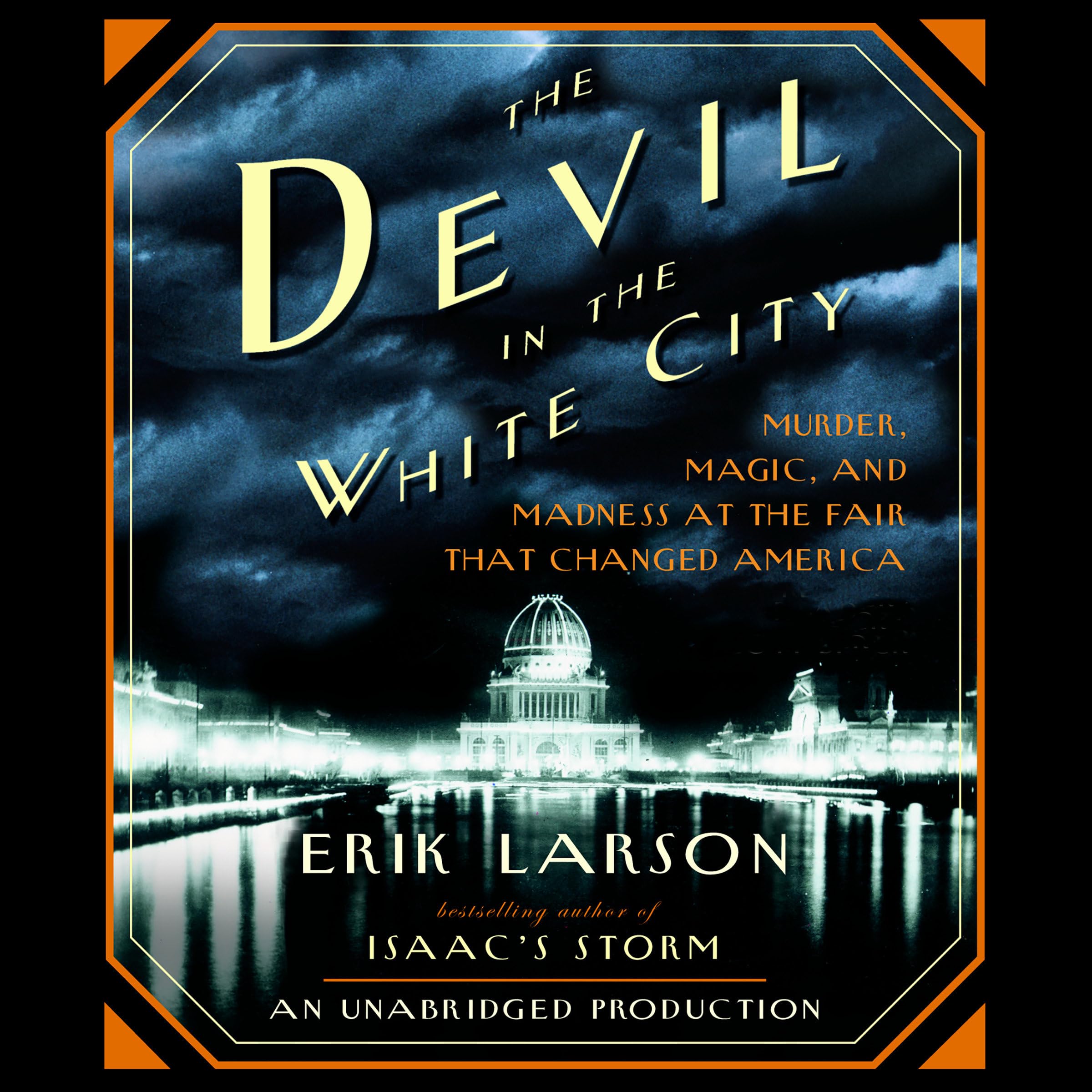 The Devil in the White City: Murder, Magic, and Madness at the Fair ...