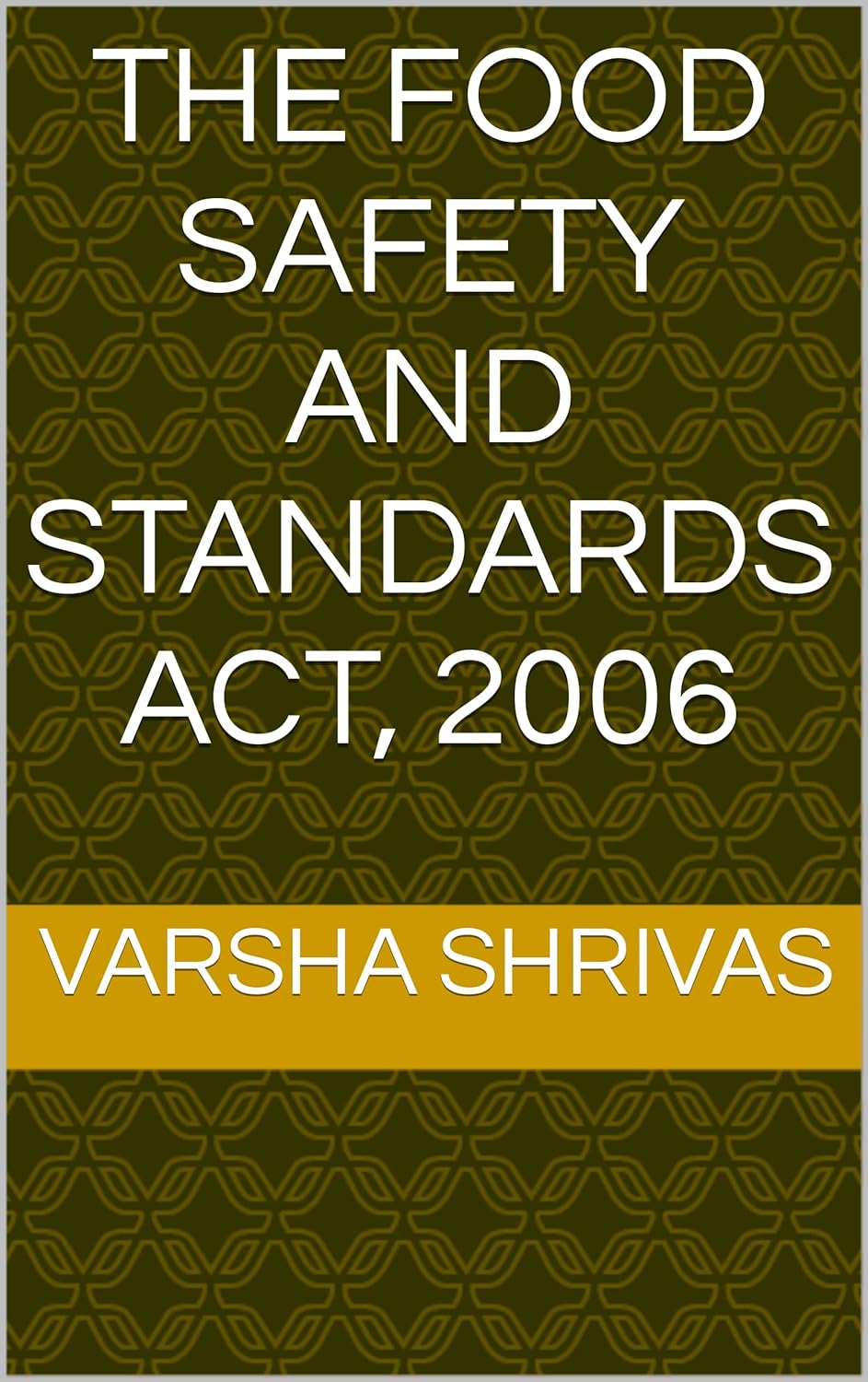 The Food Safety and Standards Act, 2006 eBook : Shrivas, Varsha: Amazon ...